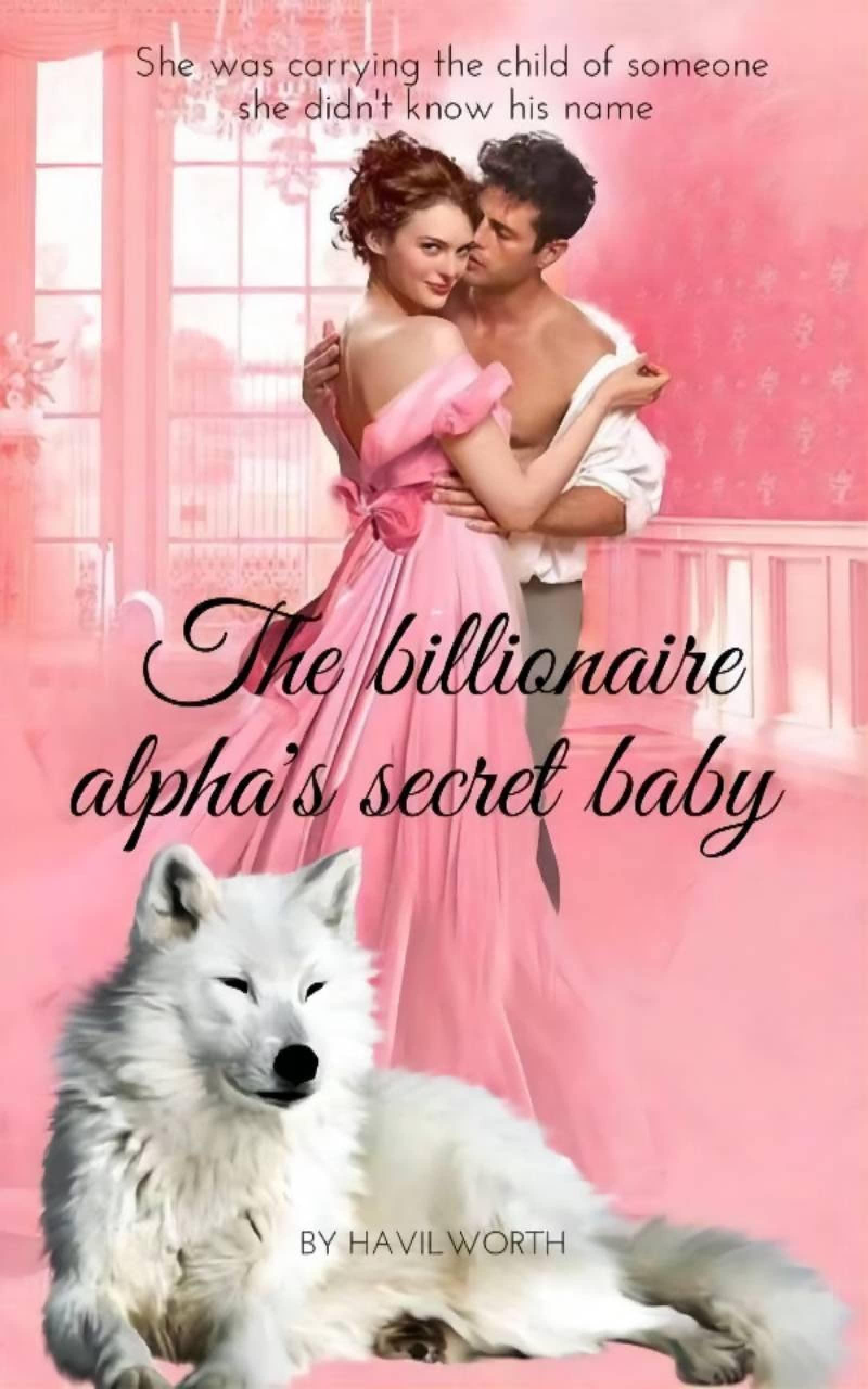 The Billionaire Alpha's Secret Baby by Havilworth | Goodreads
