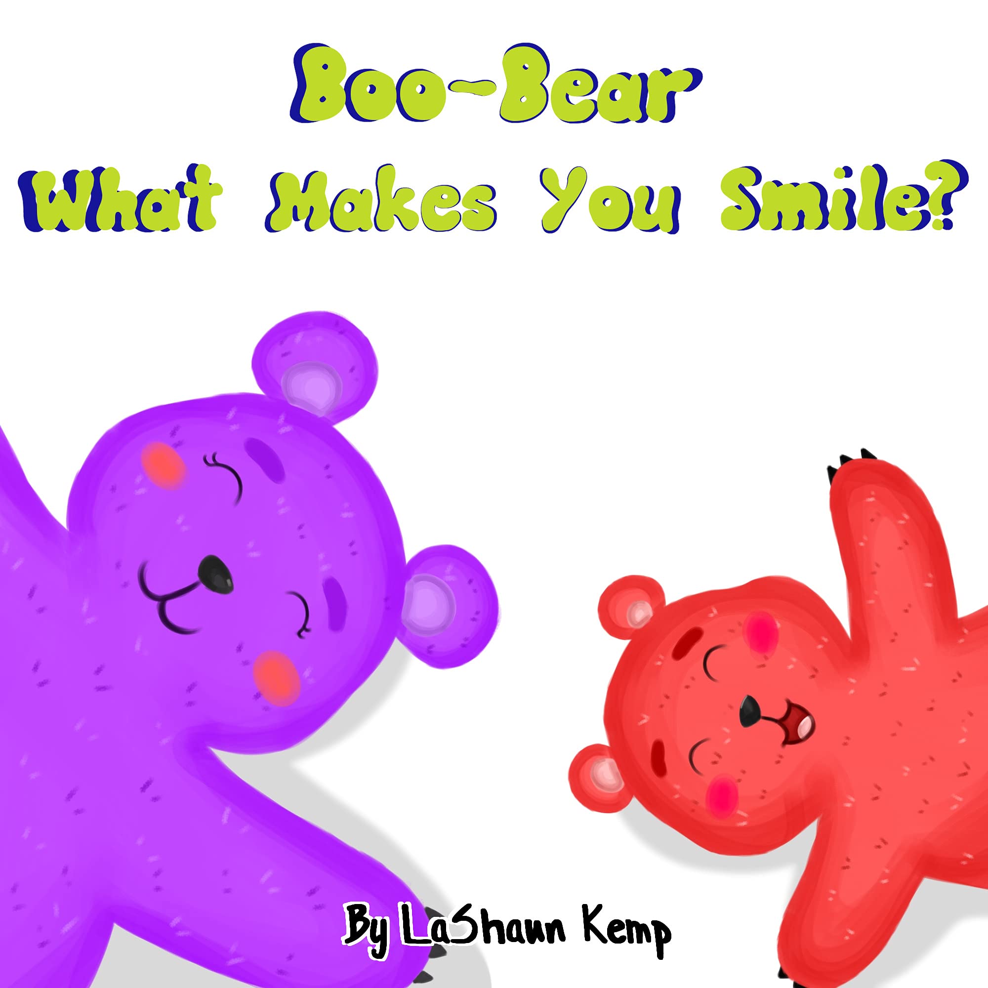 Boo Bear What Makes You Smile? by LaShaun Kemp | Goodreads