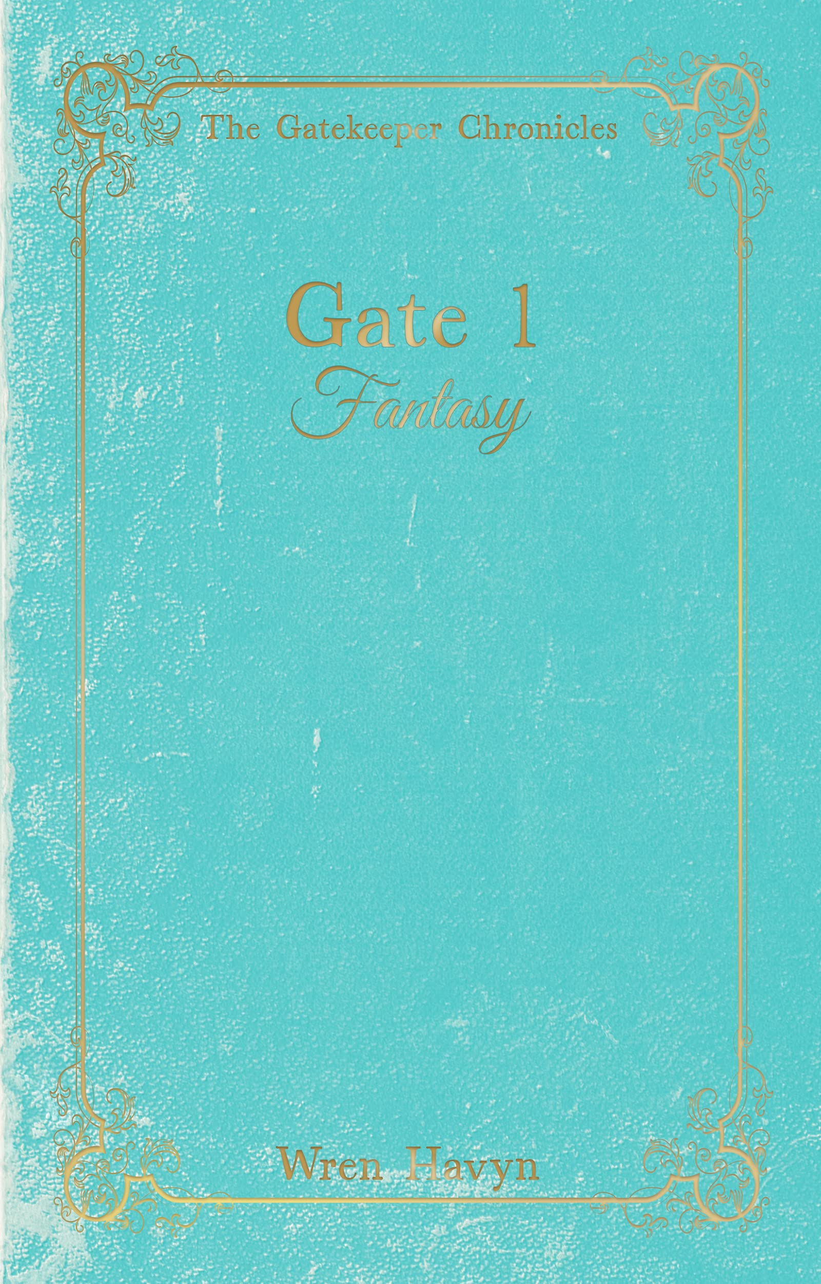 Gate 1: Fantasy (The Gatekeeper Chronicles) by Wren Havyn | Goodreads