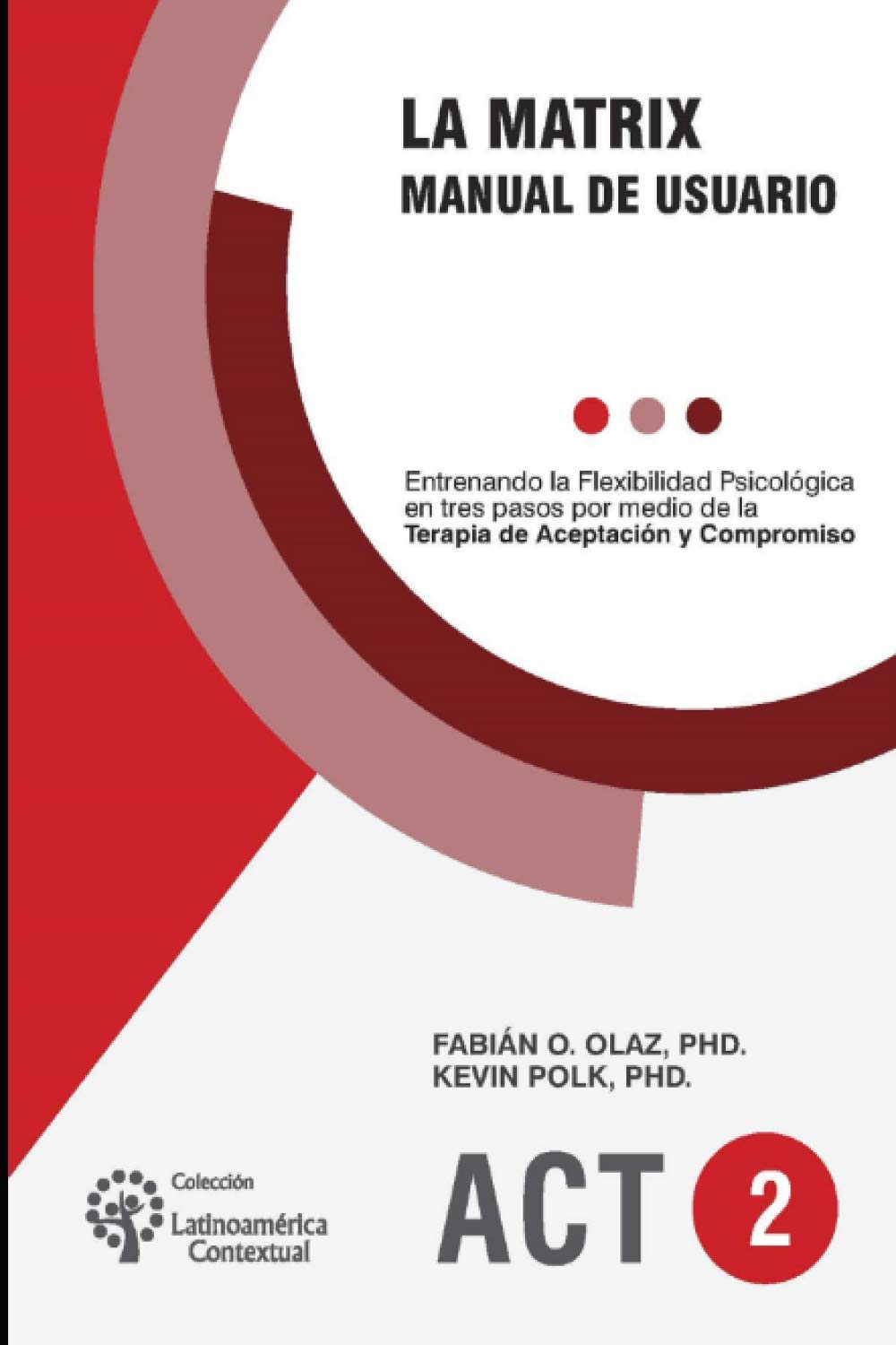 La Matrix - Manual del Usuario: Entrenando la Flexibilidad Psicológica ...