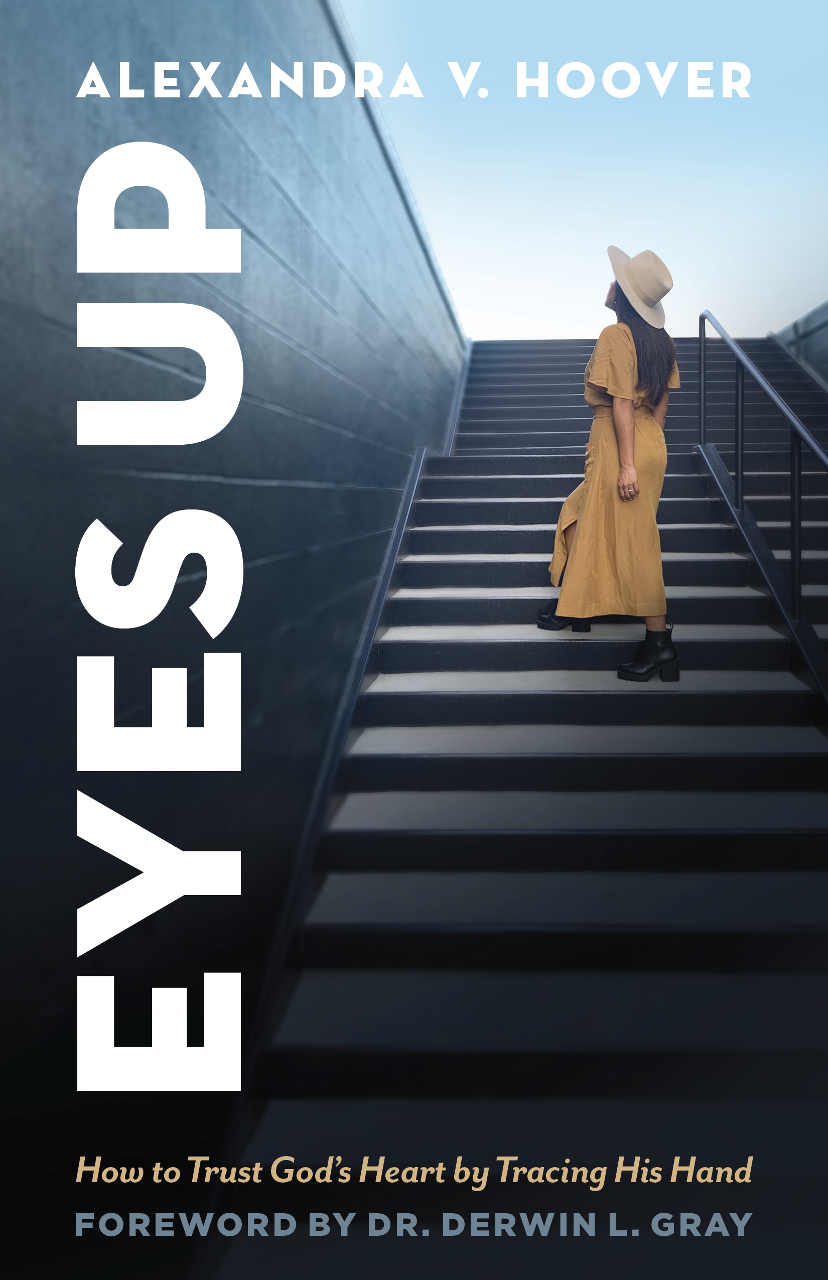 Eyes Up: How to Trust God’s Heart by Tracing His Hand by Alexandra ...
