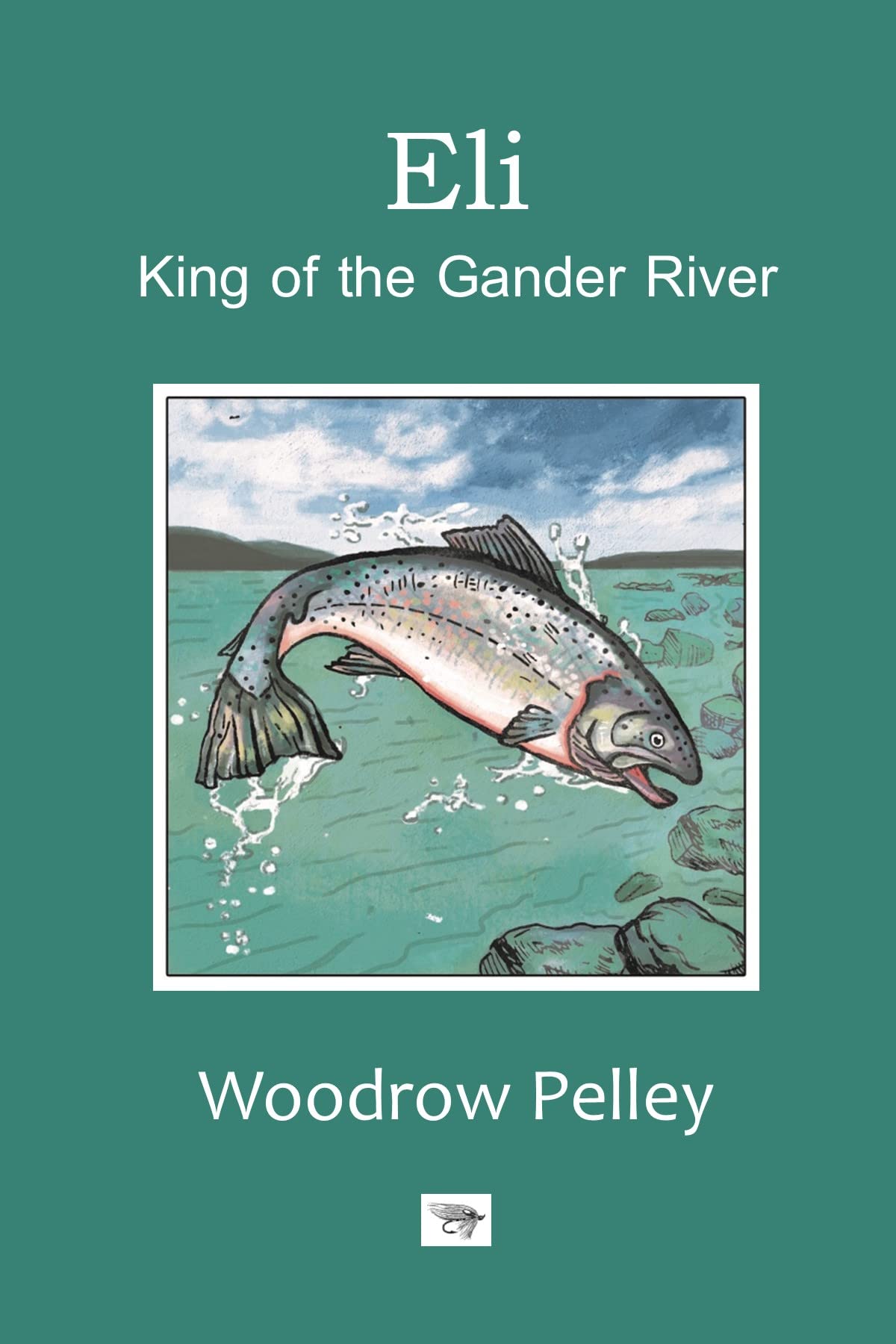 Eli: King of the Gander River by Woodrow Pelley | Goodreads