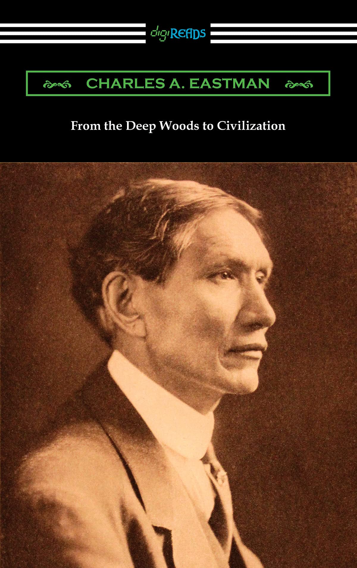 From the Deep Woods to Civilization by Charles A. Eastman | Goodreads