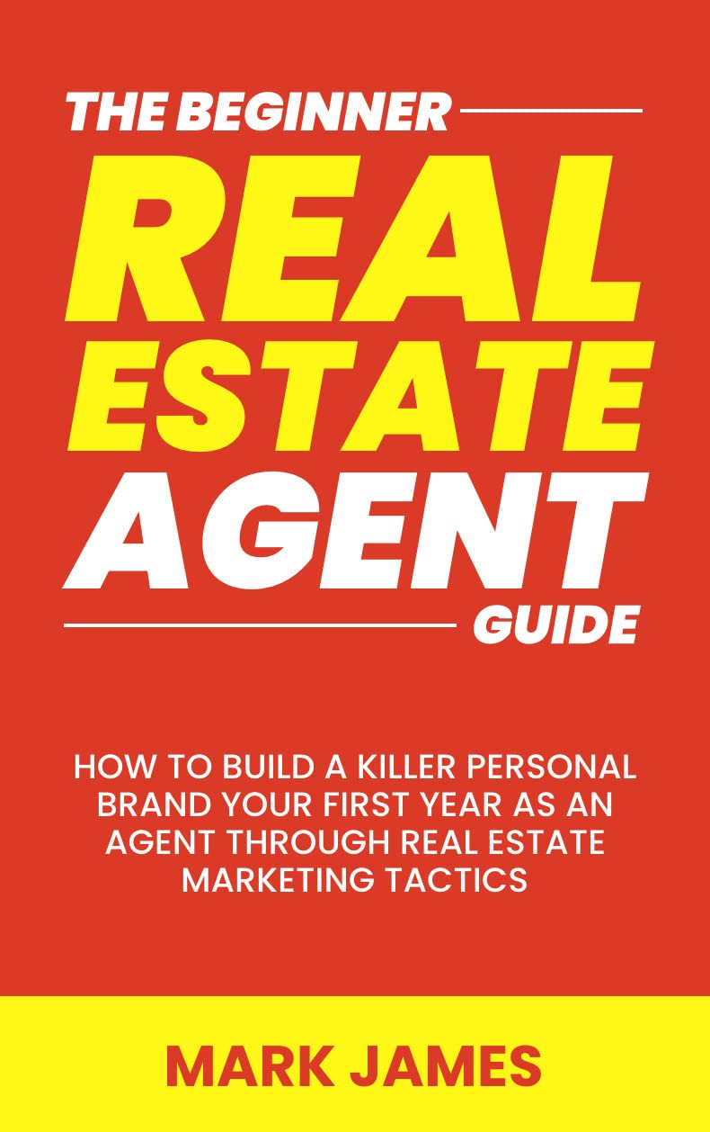 The Beginner Real Estate Agent Guide: How To Build a Killer Personal ...