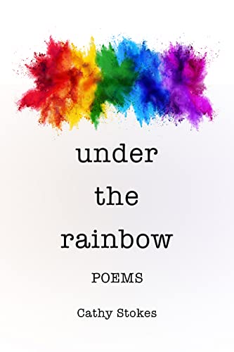 ‎Under the Rainbow: Poems by Cathy Stokes | Goodreads