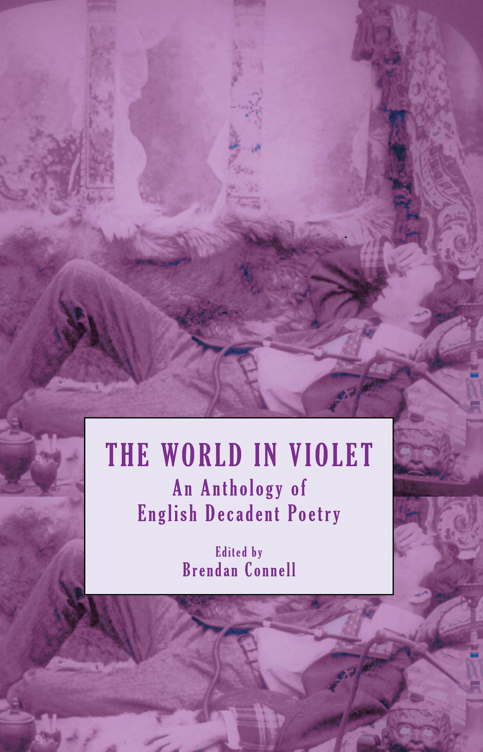The World in Violet: An Anthology of English Decadent Poetry by Brendan ...