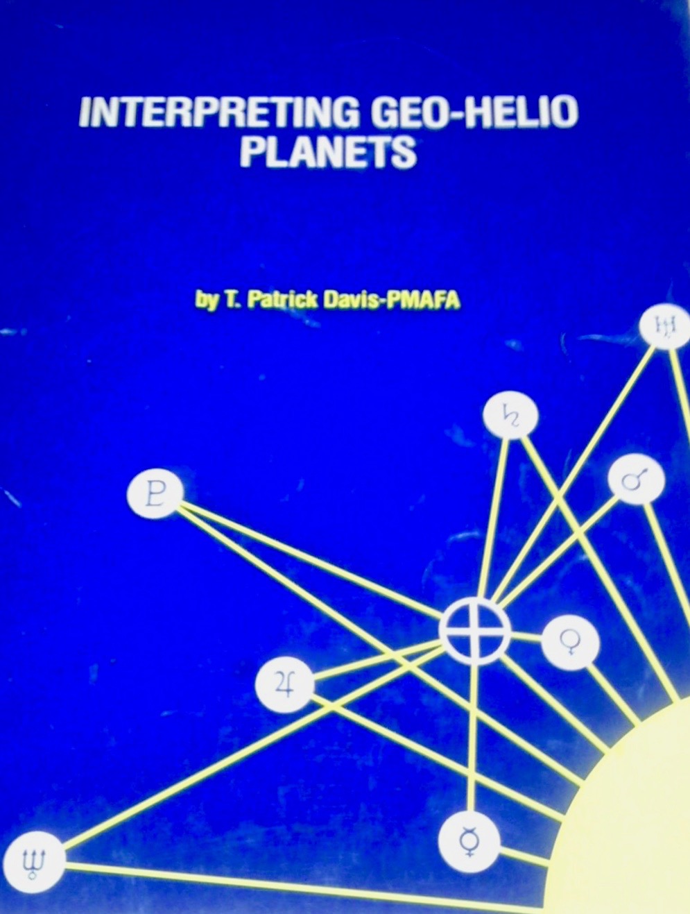 Interpreting Geo-Helio Planets by T. Patrick Davis | Goodreads