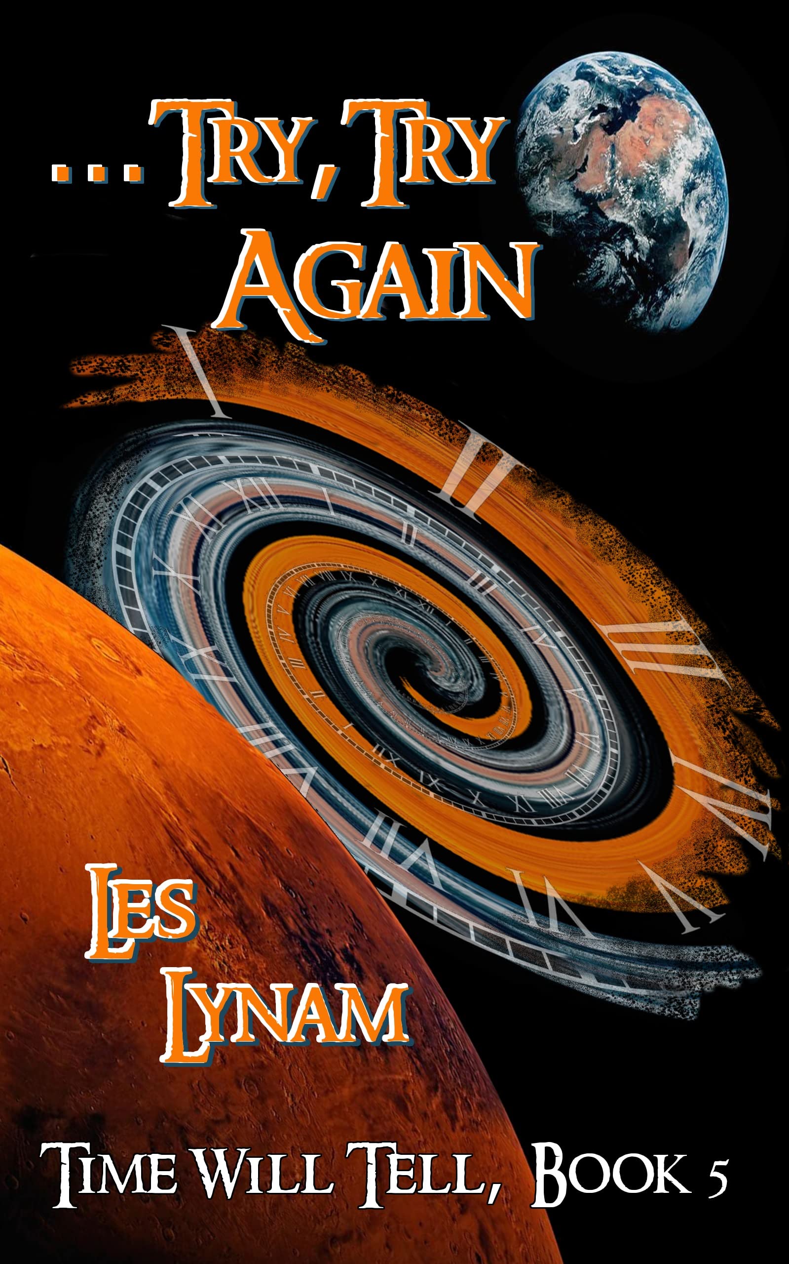 ...Try, Try Again (Time Will Tell Book 5) by Les Lynam | Goodreads