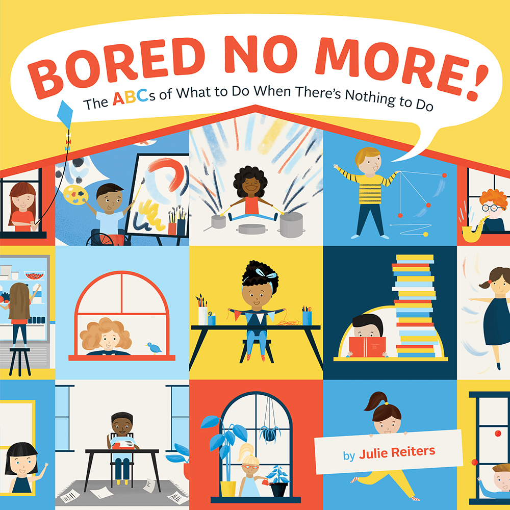Bored No More!: The ABCs of What to Do When There's Nothing to Do by ...