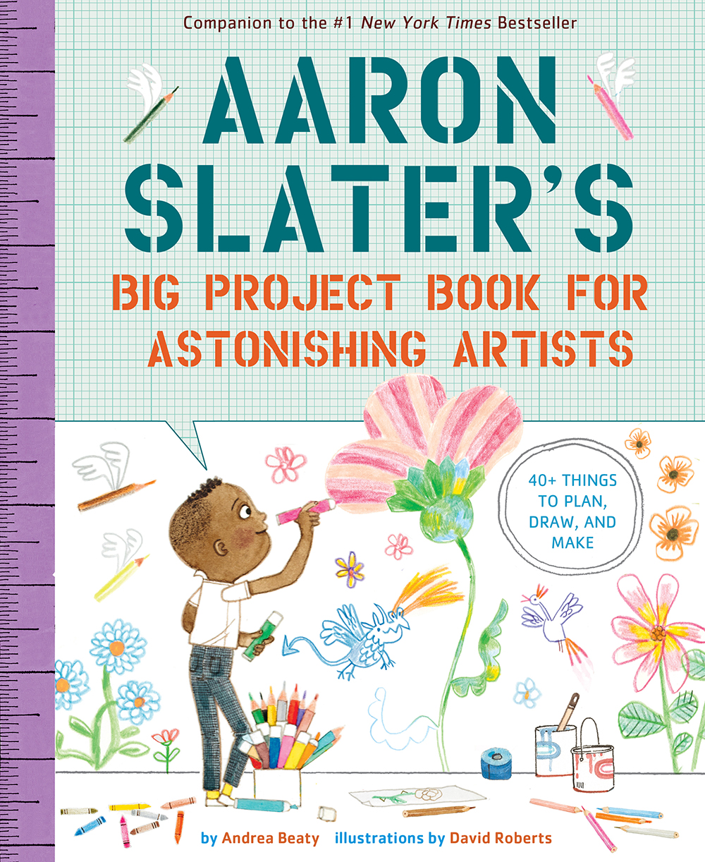 Aaron Slater's Big Project Book for Astonishing Artists by Andrea Beaty ...