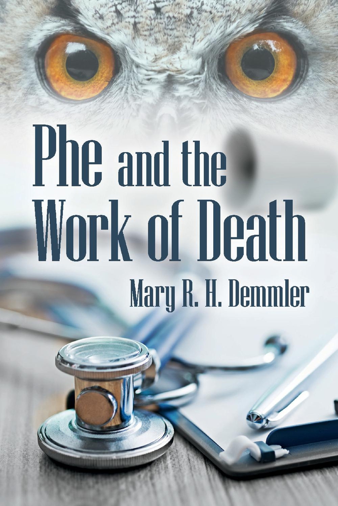 Phe and the Work of Death by Mary R.H. Demmler | Goodreads