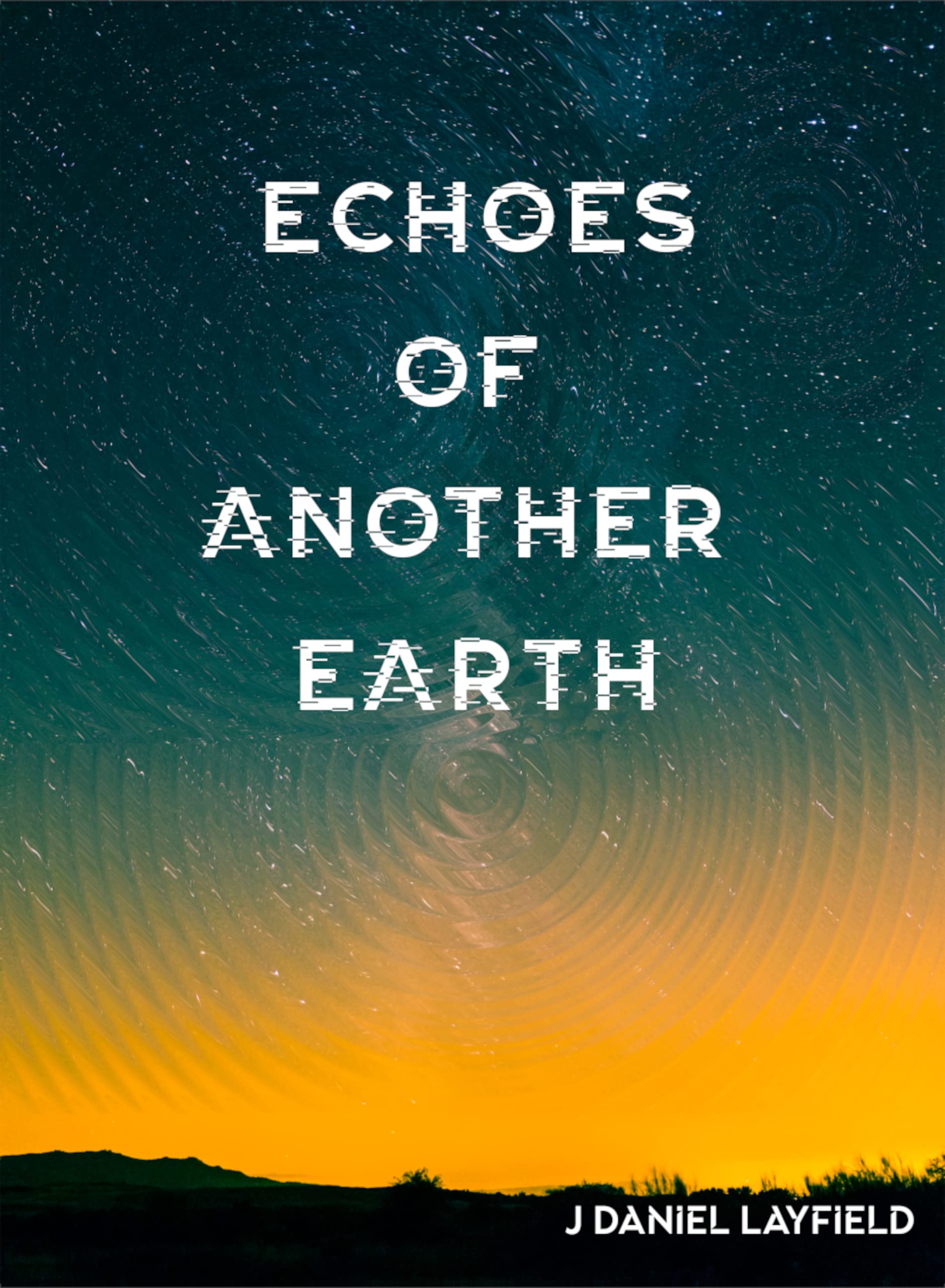 Echoes of Another Earth by J. Daniel Layfield | Goodreads