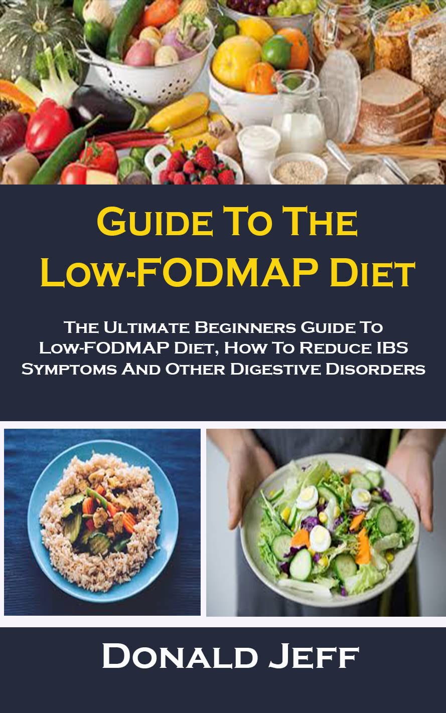 Guide To The Low-FODMAP Diet: The Ultimate Beginners Guide To Low ...