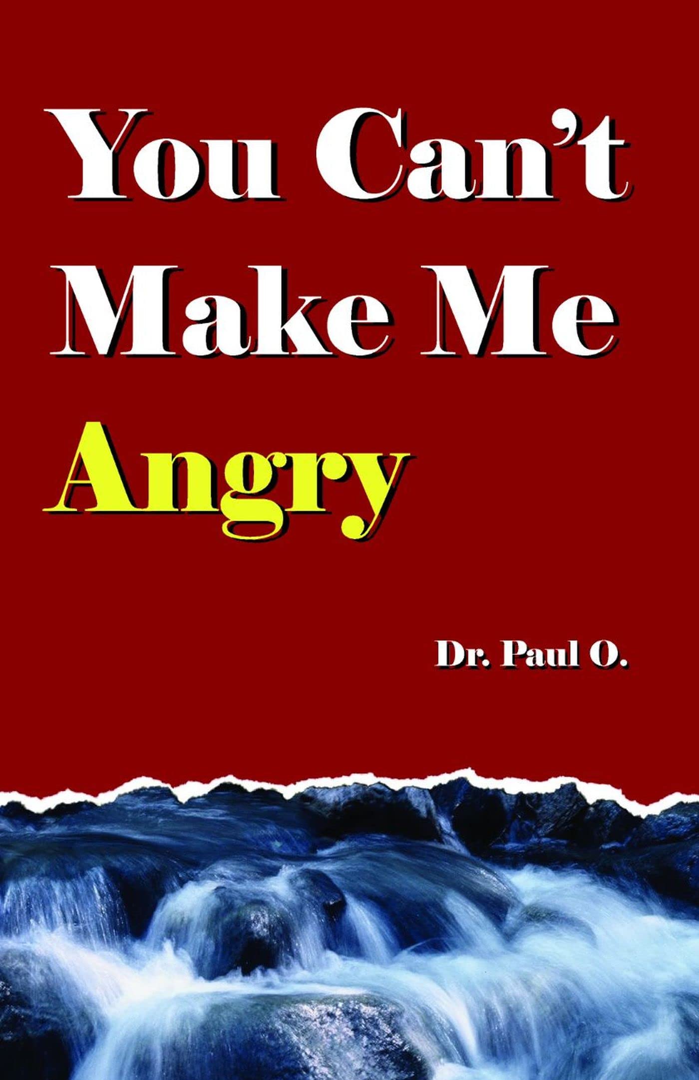 You Can't Make Me Angry by Paul O. | Goodreads