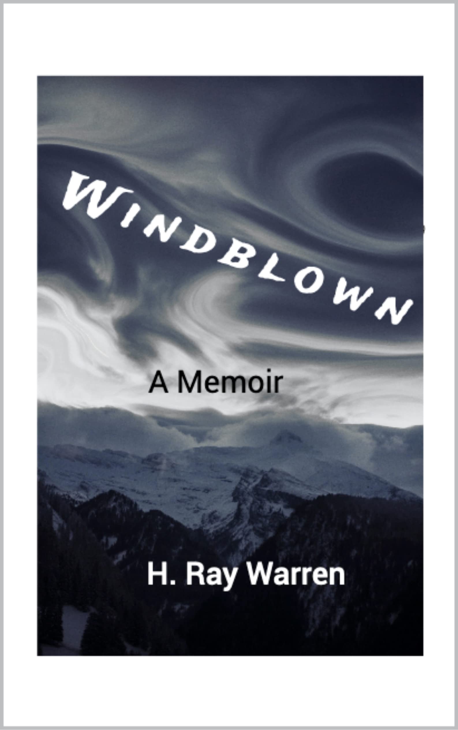 Windblown: A Memoir by H. Ray Warren | Goodreads