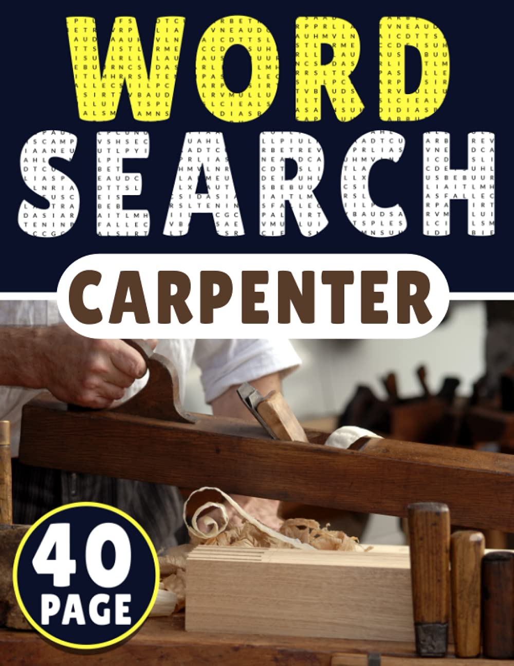 Carpenter Word Search: 40 Page Of Word Search Puzzles, More Than 300 ...