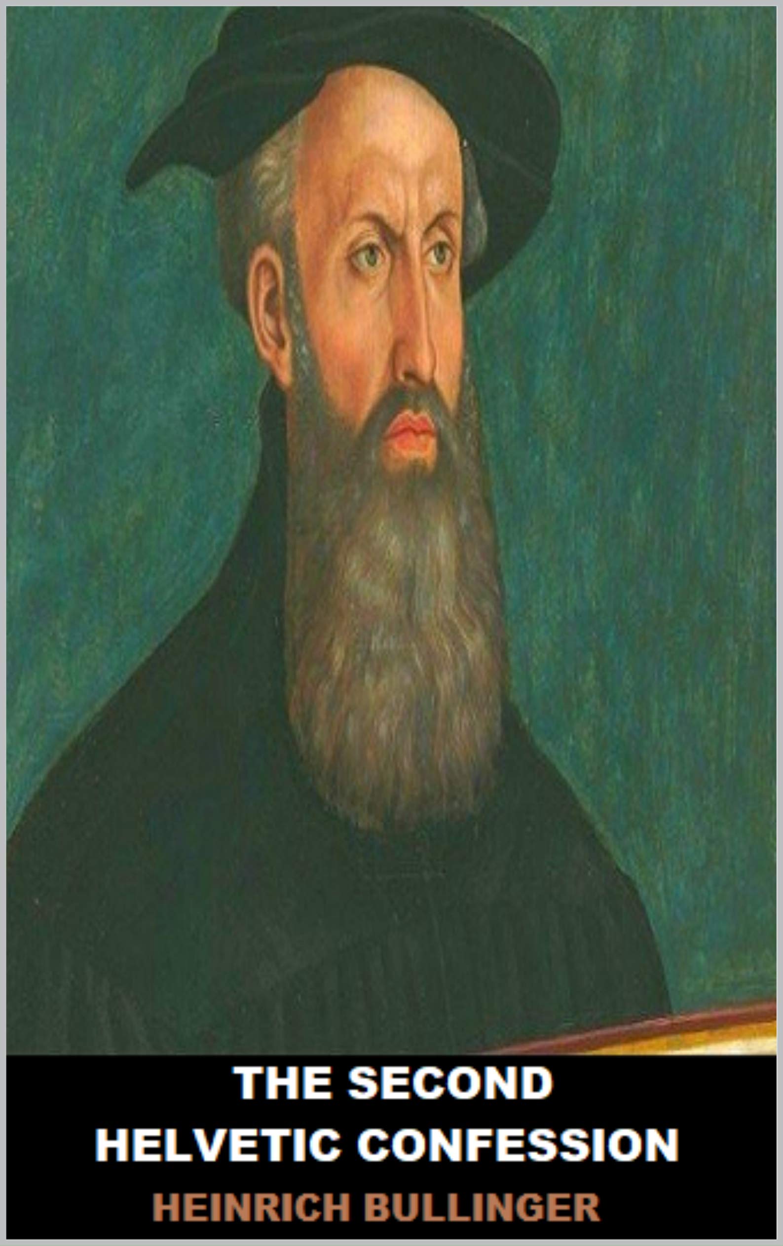 The Second Helvetic Confession by Heinrich Bullinger | Goodreads