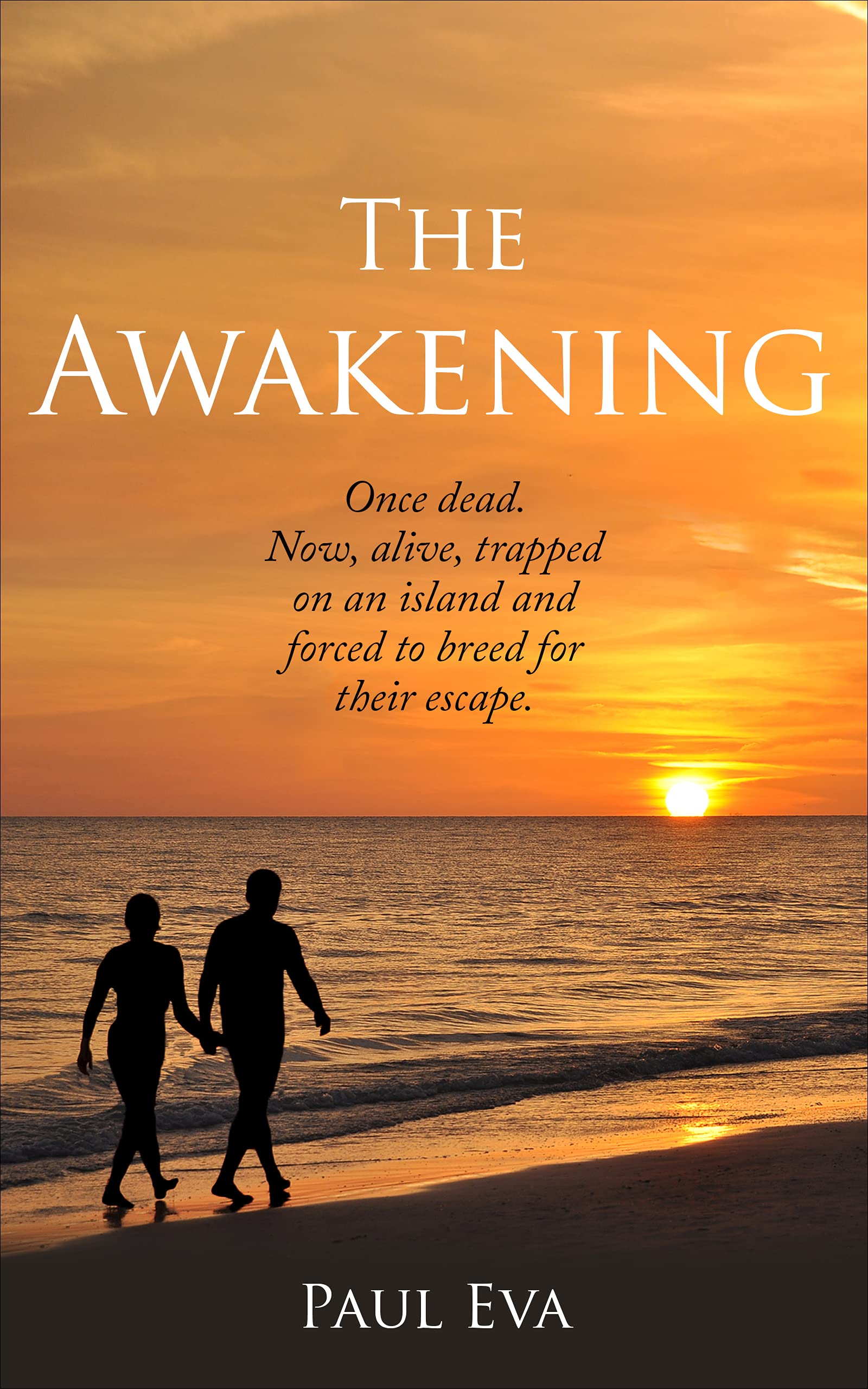 The Awakening: Once dead. Now, alive, trapped on an island and forced ...