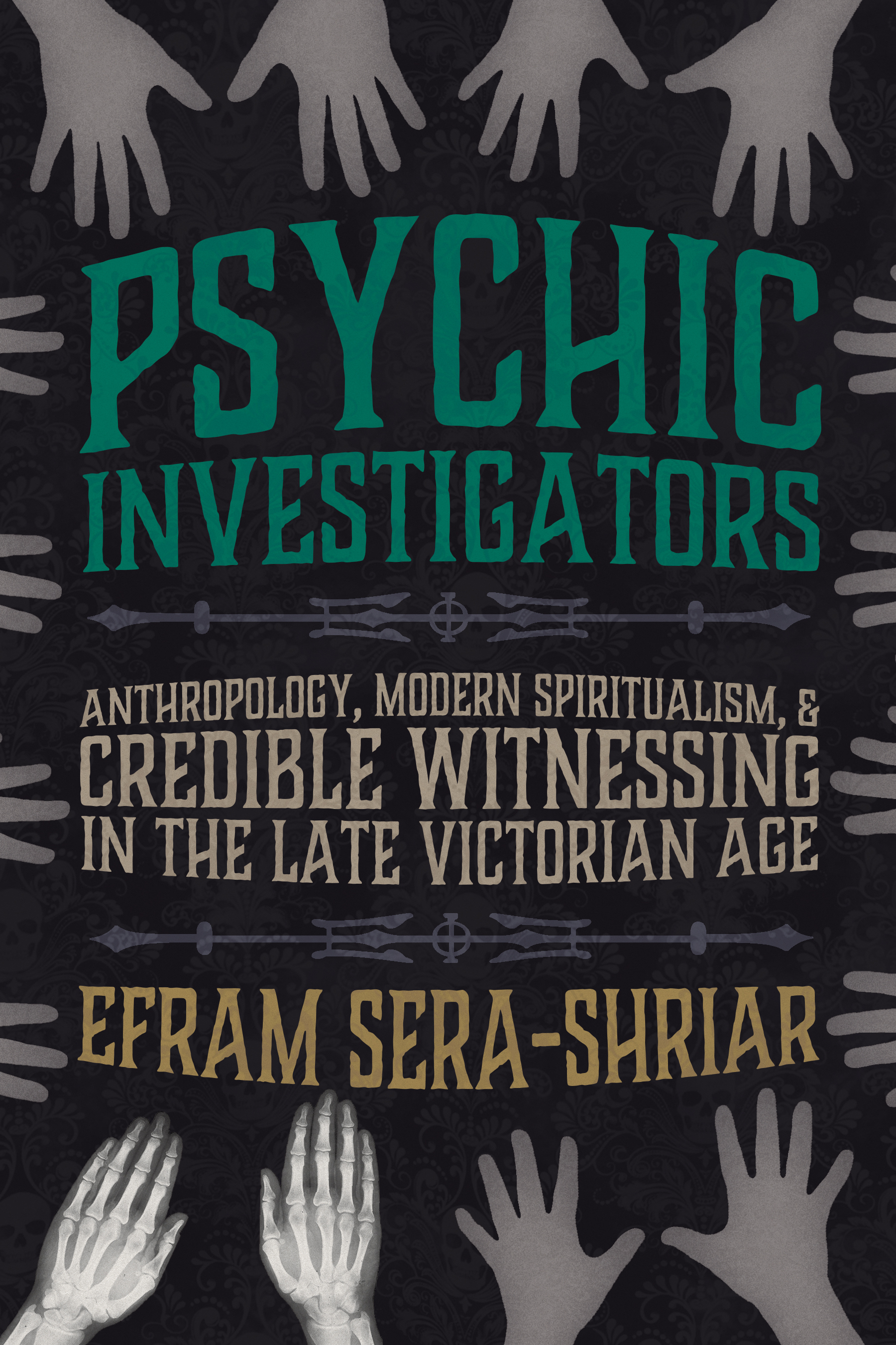 Psychic Investigators: Anthropology, Modern Spiritualism, and Credible ...