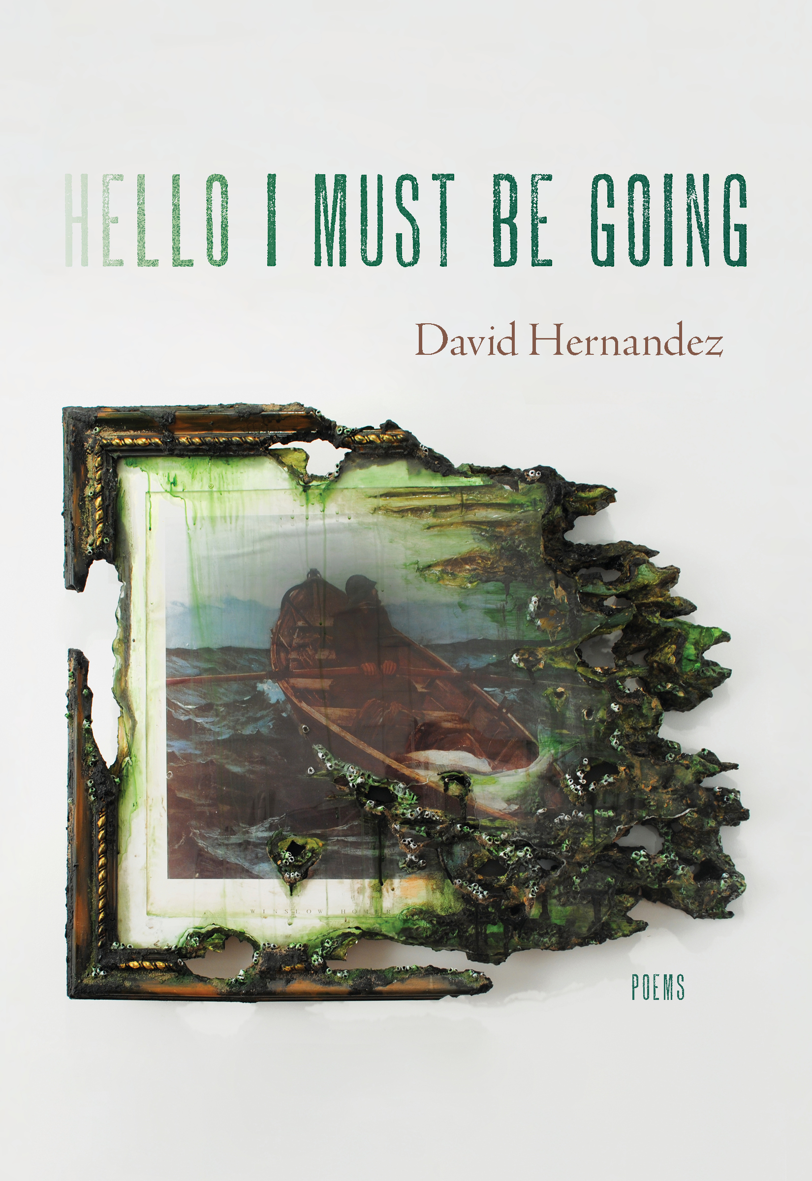 Hello I Must Be Going: Poems (Pitt Poetry Series) by David Hernandez ...