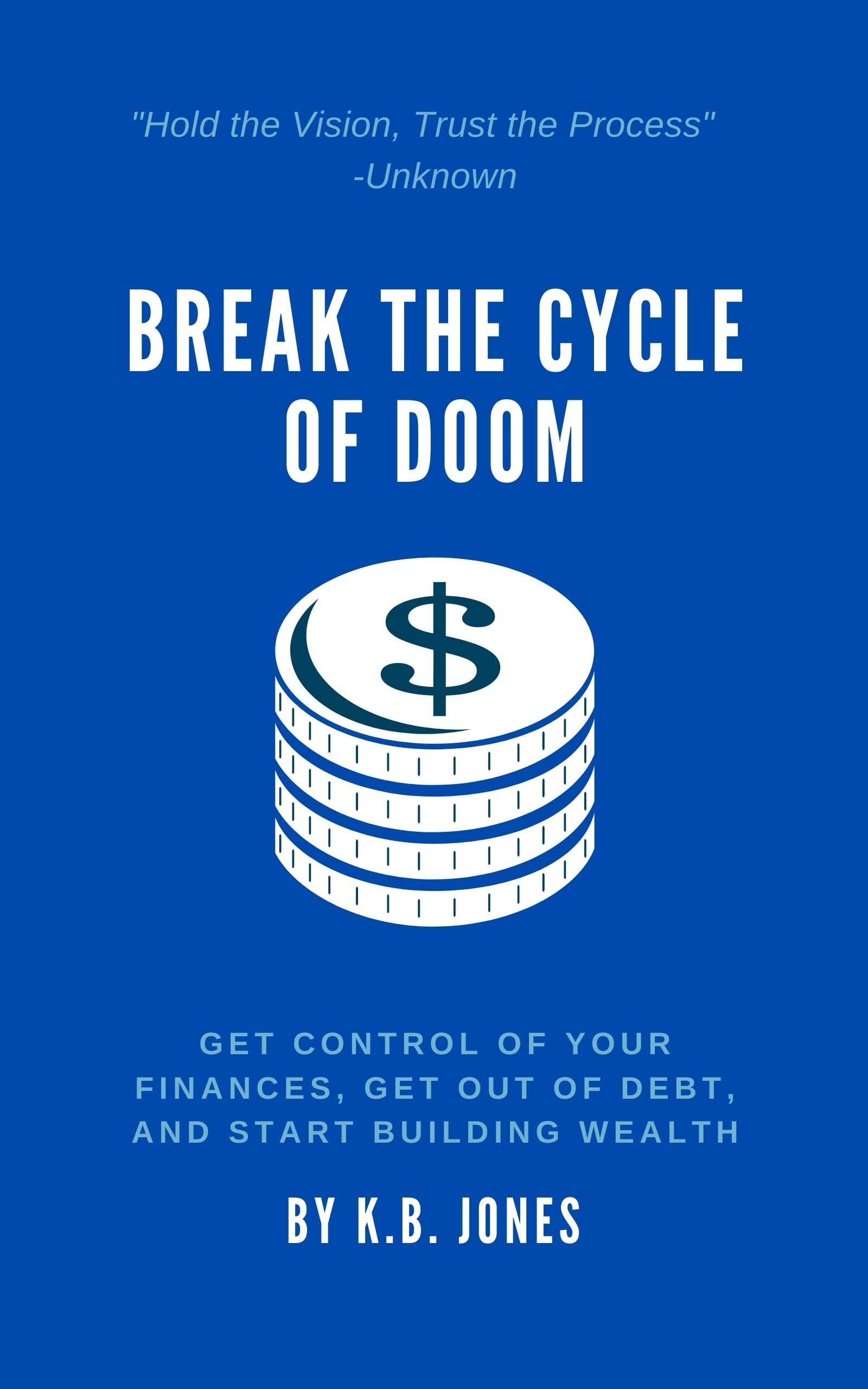 Break the Cycle of Doom: Get Control of Your Finances, Get Out of Debt ...