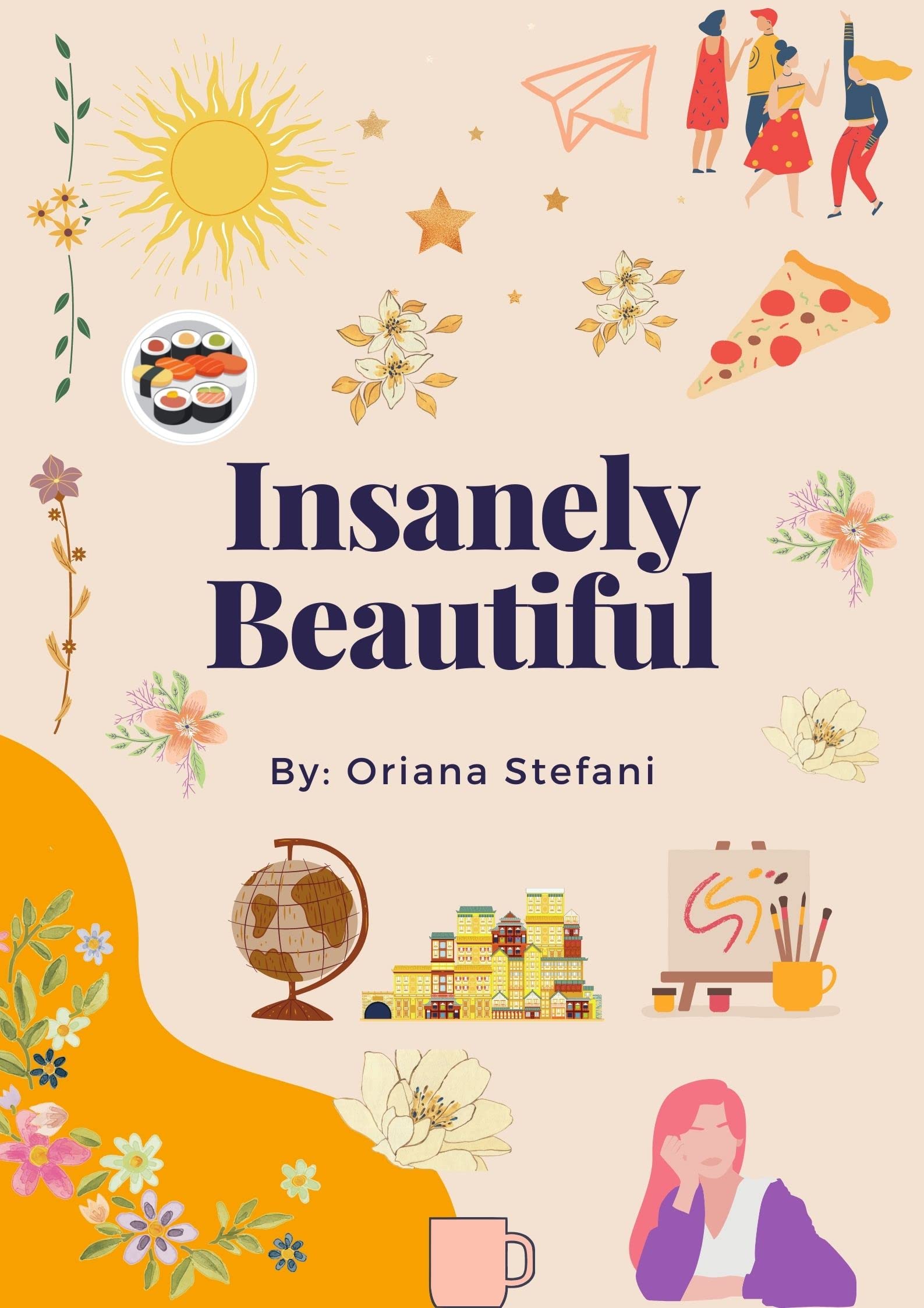 Insanely Beautiful by Oriana Stefani | Goodreads