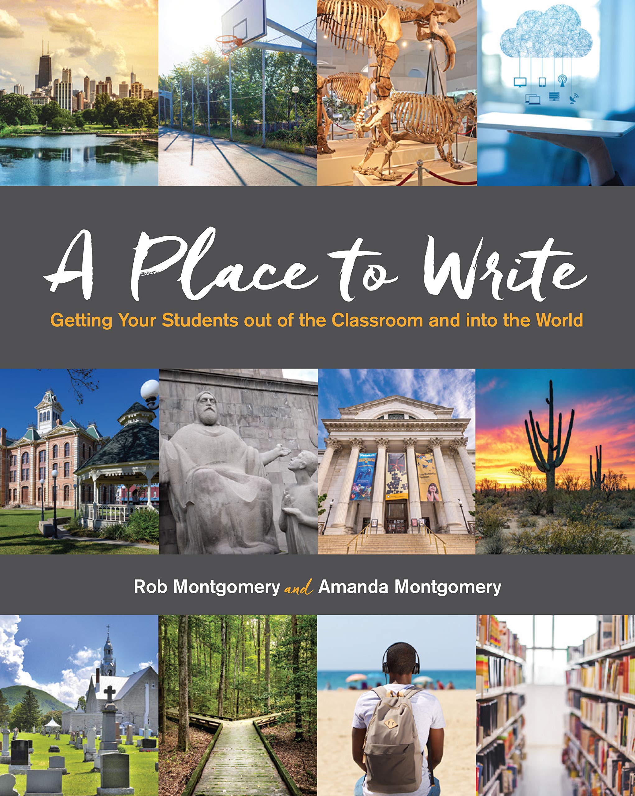 A Place to Write: Getting Your Students out of the Classroom and into ...