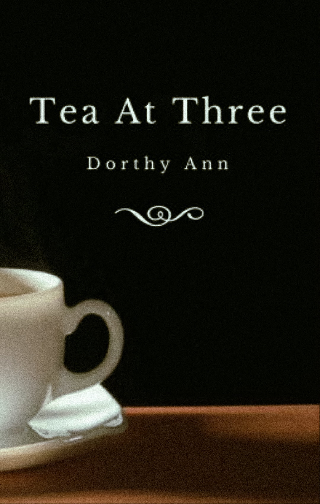 Tea At Three by DorthyAnn | Goodreads