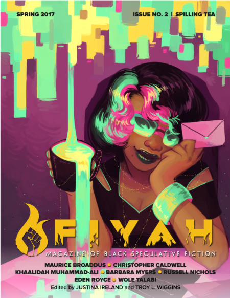 FIYAH Magazine of Black Speculative Fiction, Issue #2, Spring 2017 ...