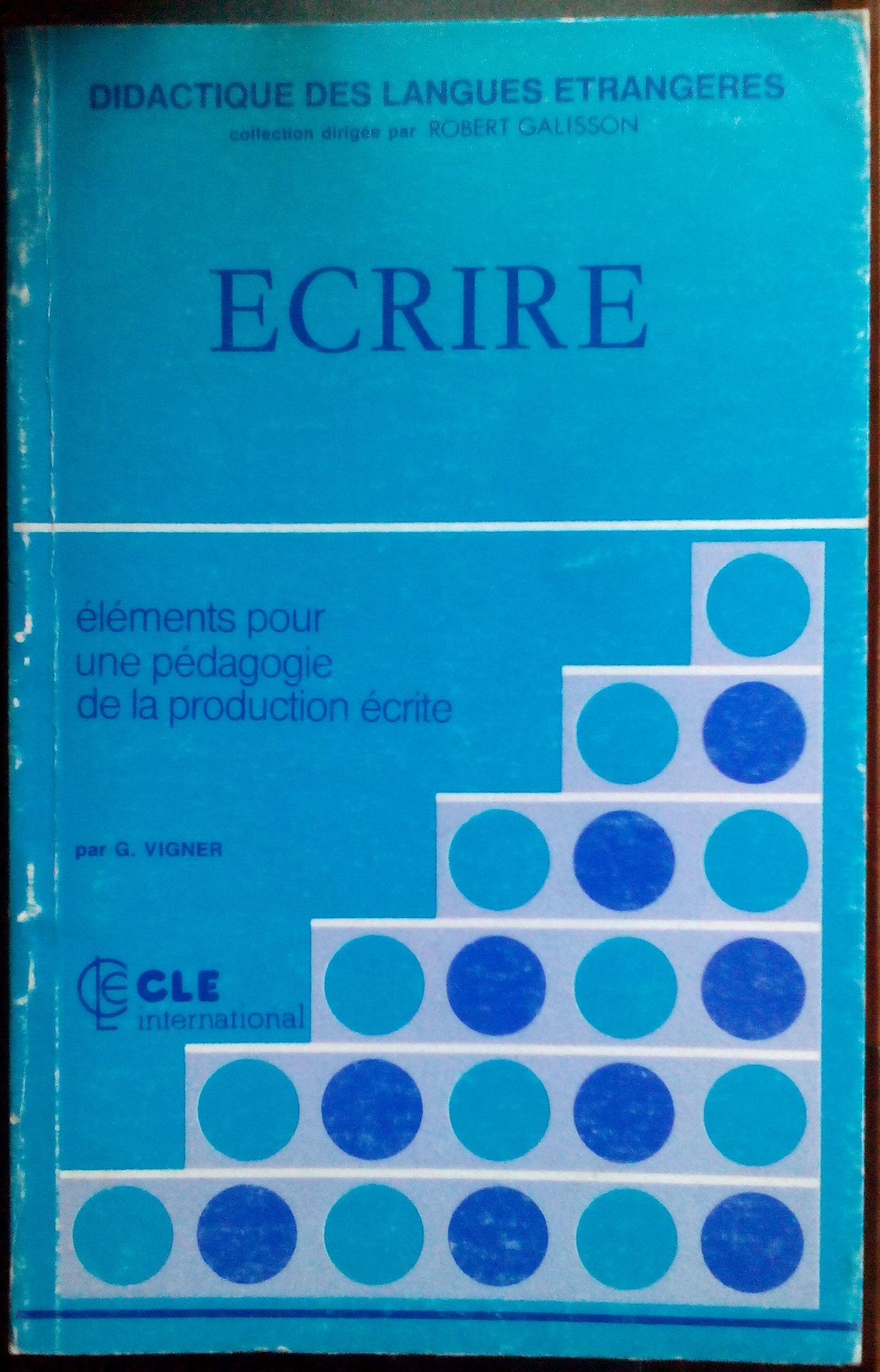 Écrire : éléments pour une pédagogie de la production écrite by Gérard ...