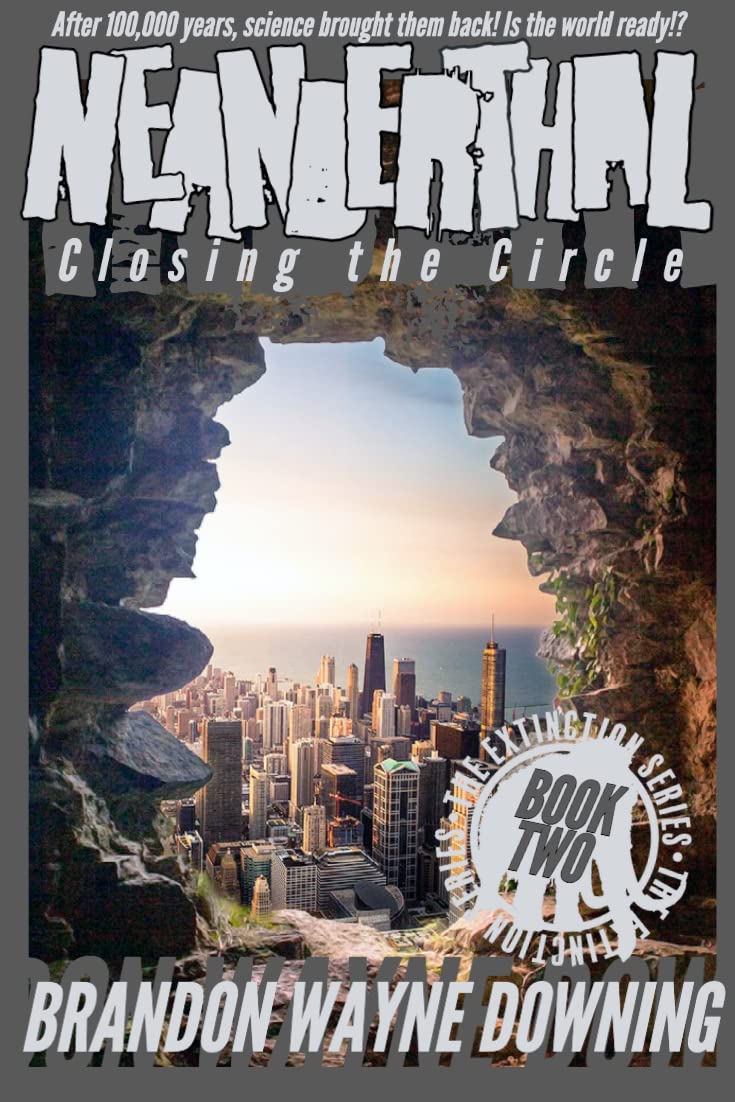 Neanderthal: Closing the Circle by Brandon Downing | Goodreads