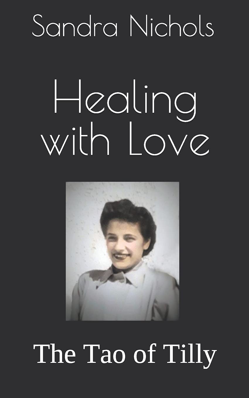 Healing With Love: The Tao of Tilly by Sandra Nichols | Goodreads