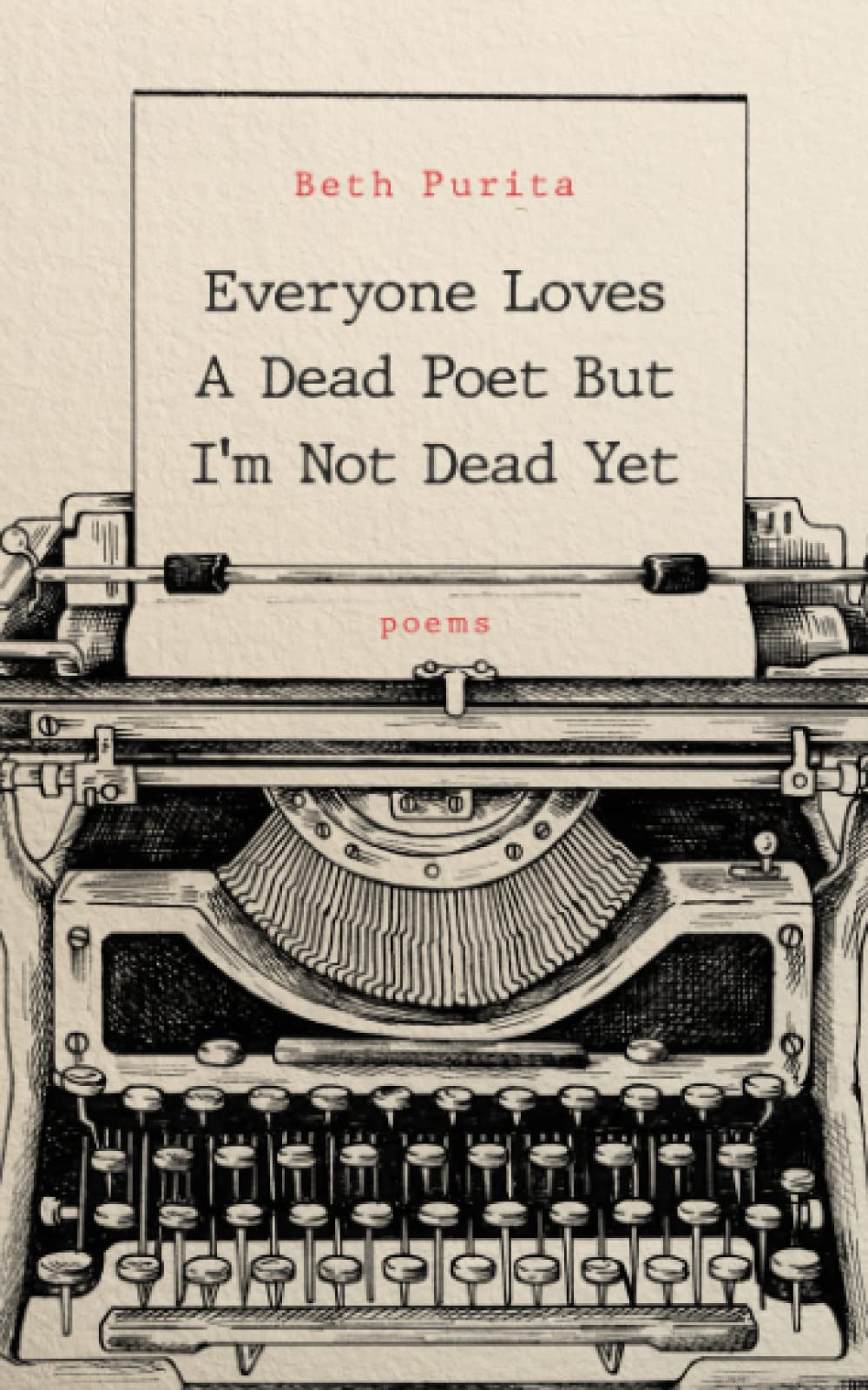 Everyone Loves a Dead Poet but I'm Not Dead Yet by Beth Purita | Goodreads