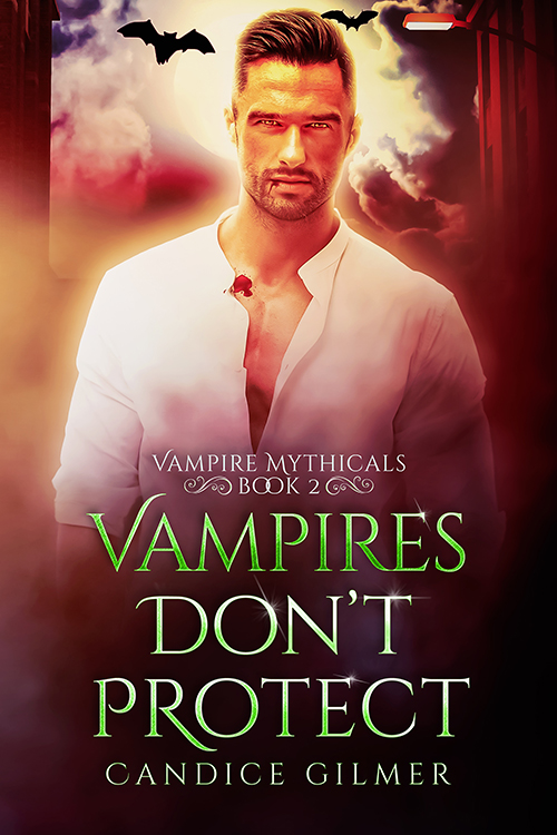 Vampires Don't Protect (Vampire Mythicals #2) by Candice Gilmer | Goodreads