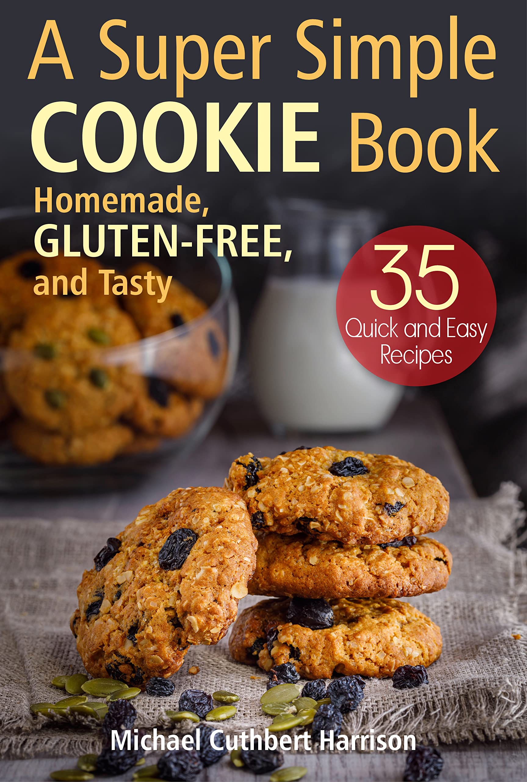 A Super Simple Cookie Book: Homemade, Gluten‐Free, and Tasty. 35 Quick ...