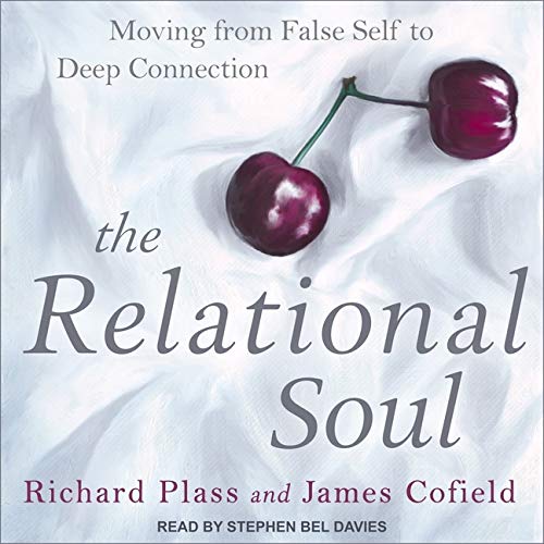 The Relational Soul: Moving from False Self to Deep Connection by James ...