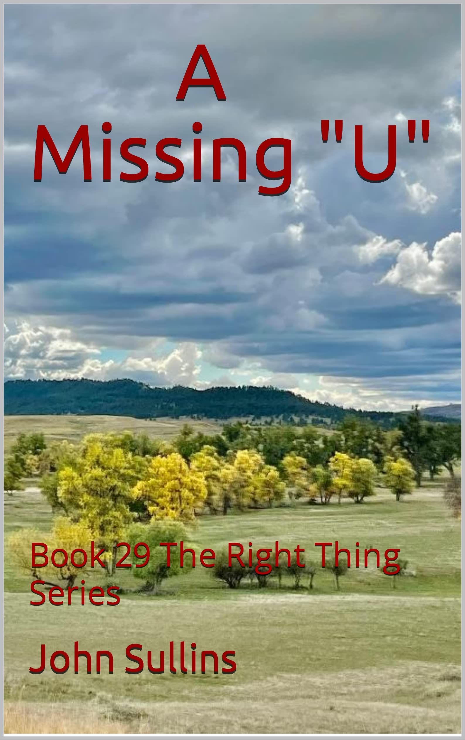 A Missing "U": Book 29 The Right Thing Series by John Sullins | Goodreads
