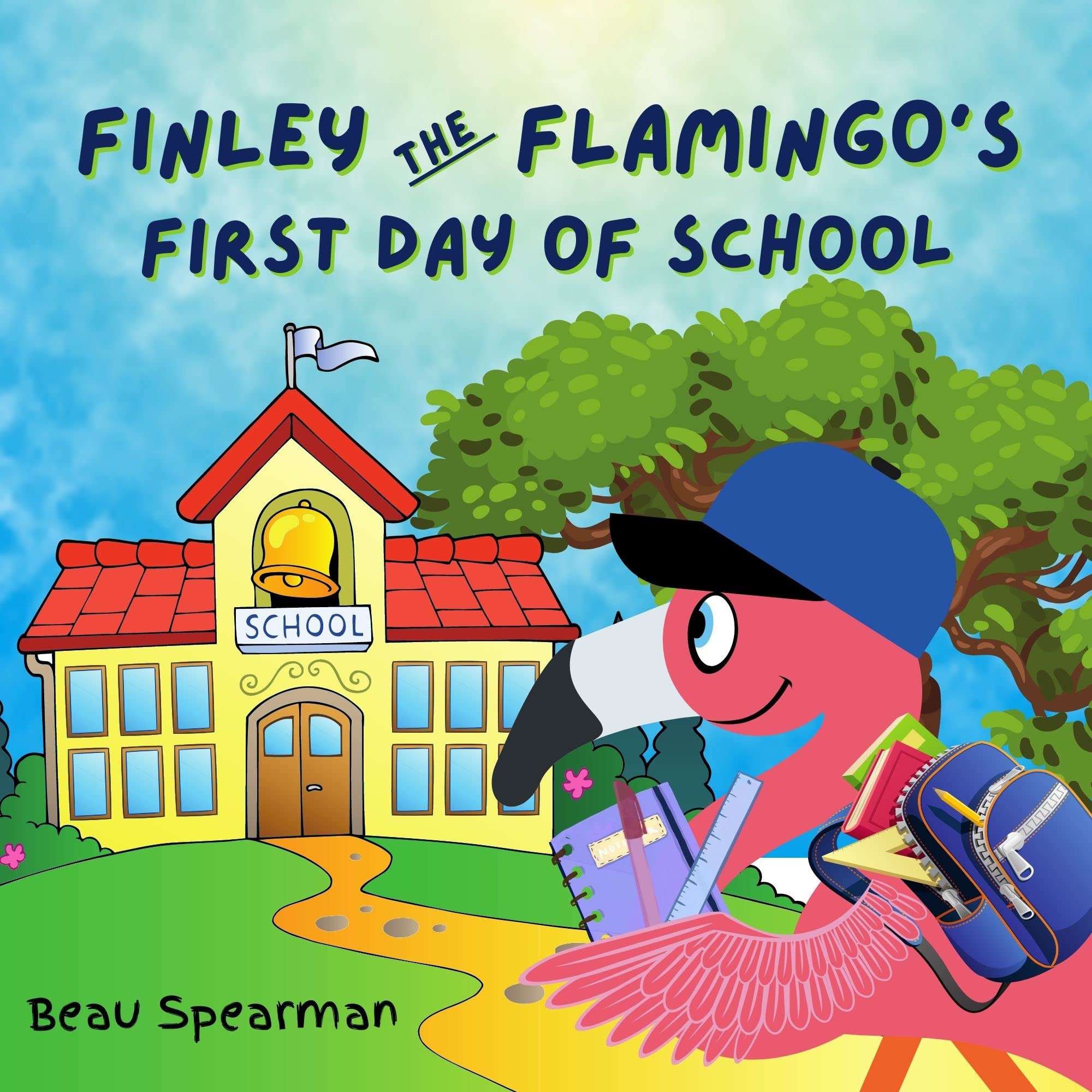 Finley The Flamingo's First Day of School by Beau Spearman | Goodreads