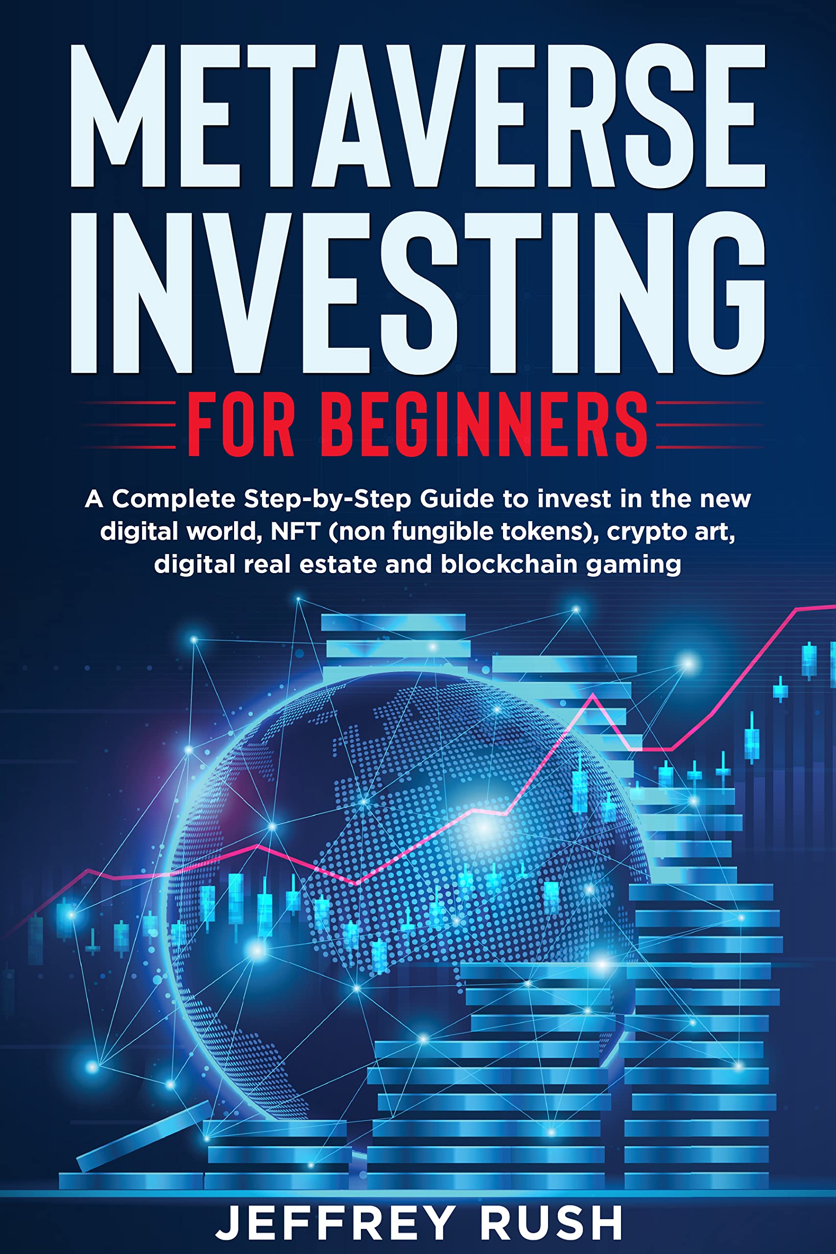 Metaverse Investing for Beginners: A Complete Step-by-Step Guide To Invest in the Digital World ...