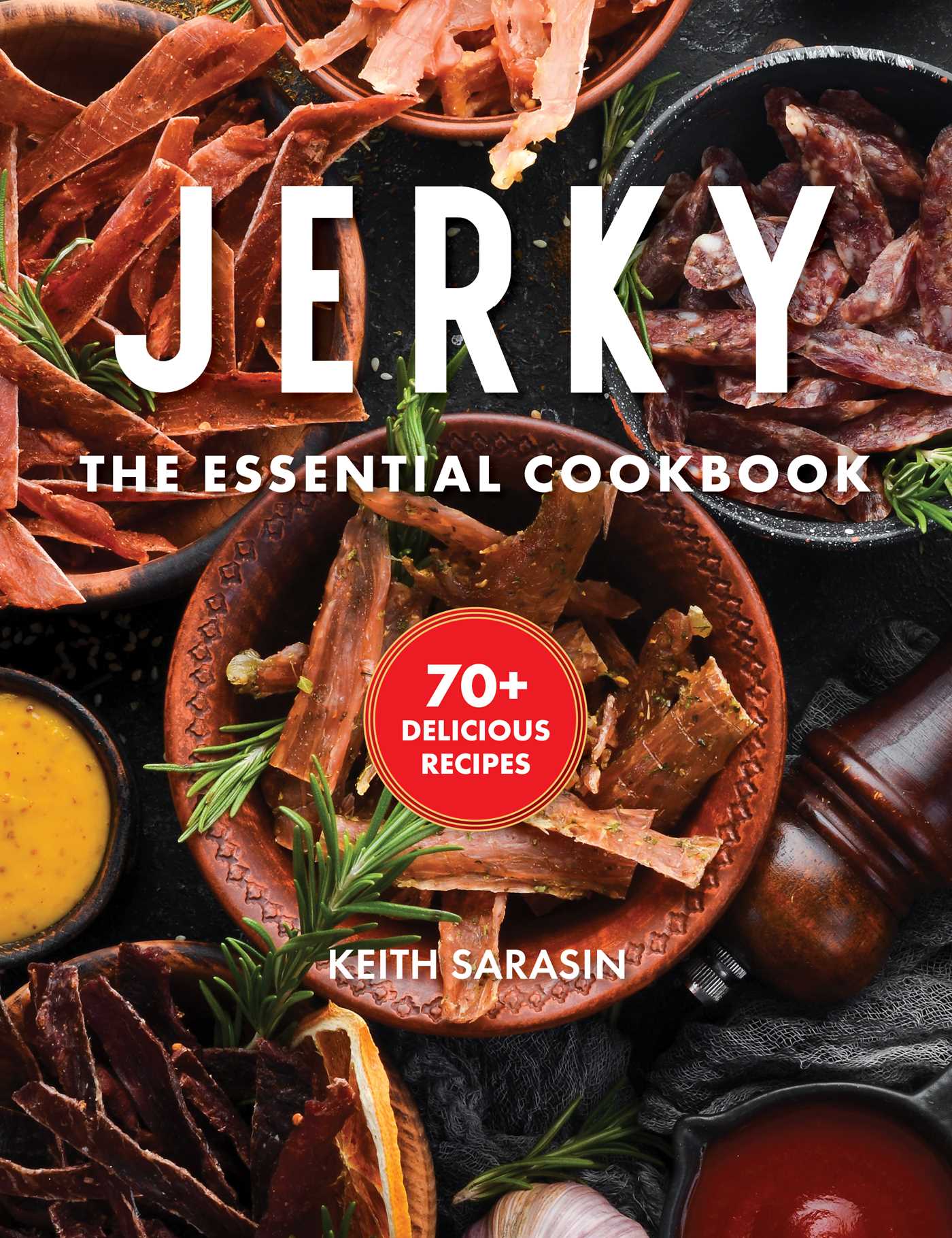 Jerky: The Essential Cookbook with Over 50 Recipes for Drying, Curing ...