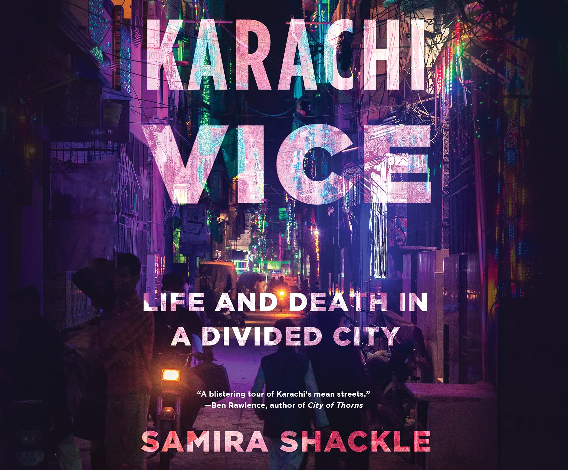 Karachi Vice: Life and Death in a Divided City by Samira Shackle ...