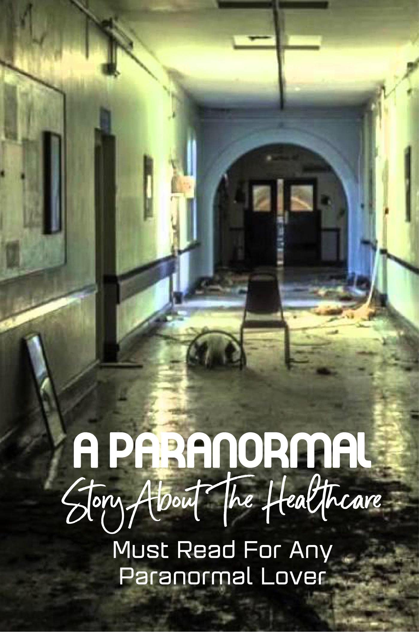 A Paranormal Story About The Healthcar:e Must Read For Any Paranormal ...