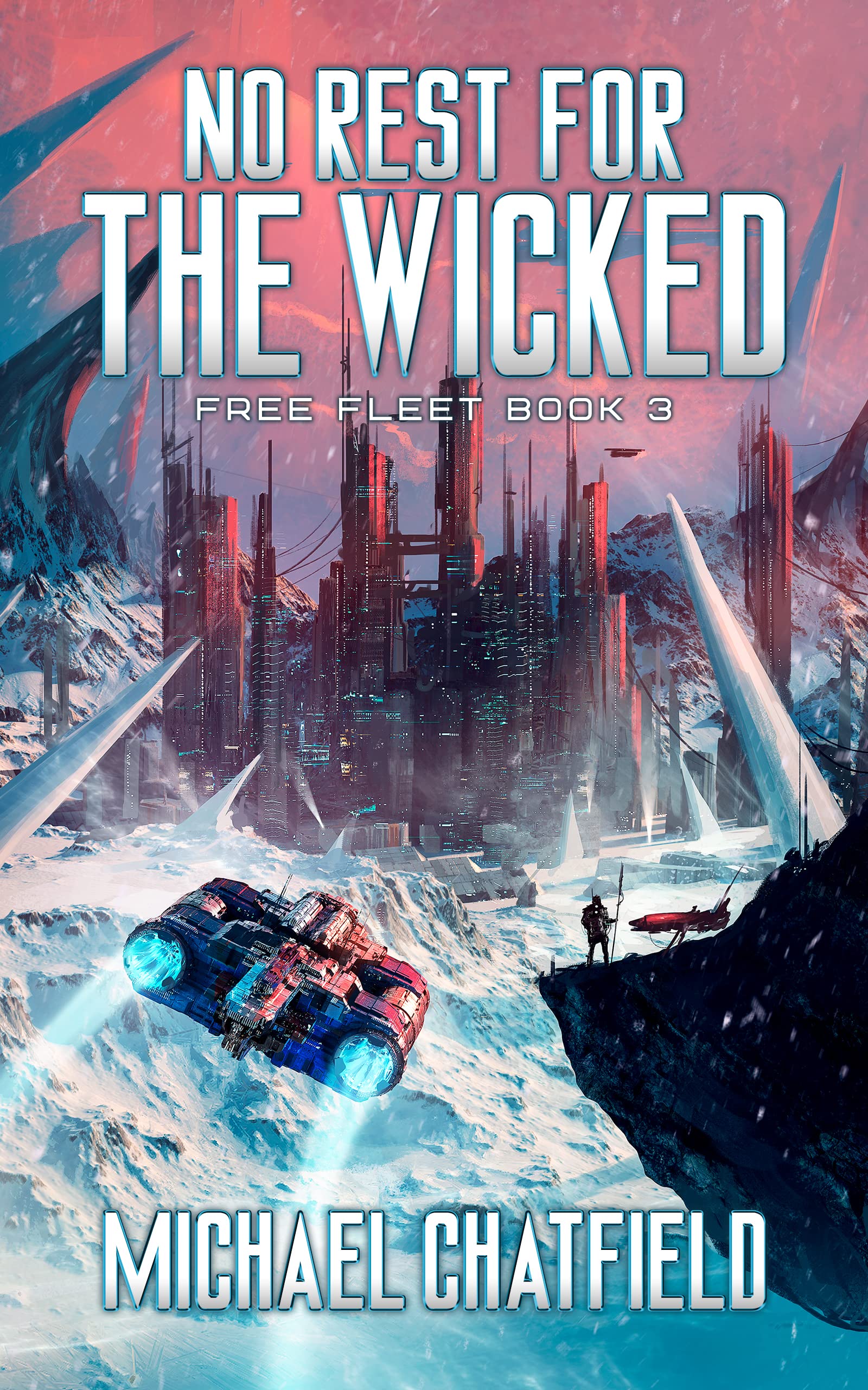 No Rest For The Wicked (Free Fleet #3) by Michael Chatfield | Goodreads