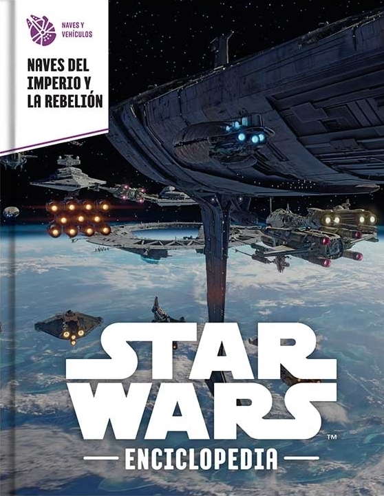 STAR WARS - ENCICLOPEDIA- NAVES DEL IMPERIO Y LA REBELIÓN by Brett ...
