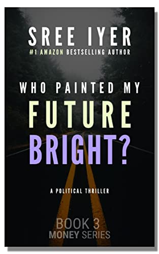 Who Painted My Future Bright? (Money Book 3) by Sree Iyer | Goodreads
