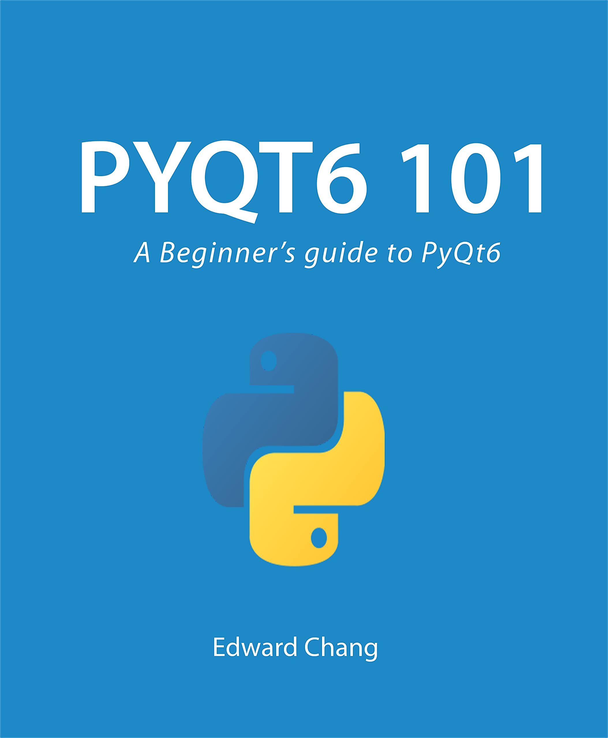 pyqt6-101-a-beginner-s-guide-to-pyqt6-by-edward-chang-goodreads