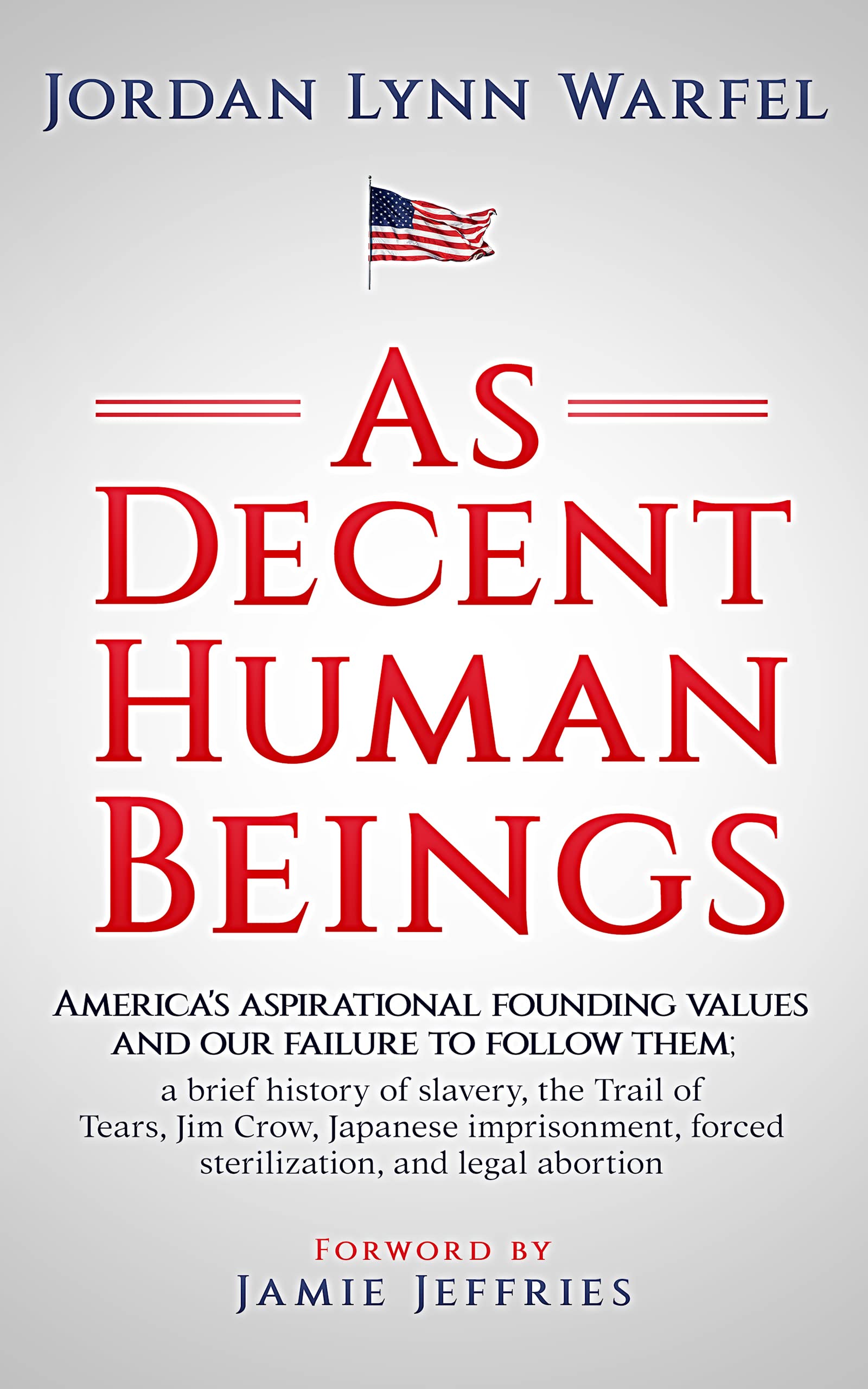 As Decent Human Beings: America’s aspirational founding values and our ...