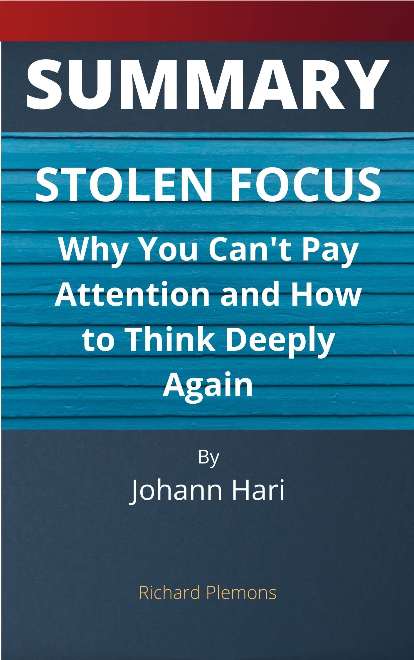SUMMARY: STOLEN FOCUS: Why You Can't Pay Attention and How to Think ...