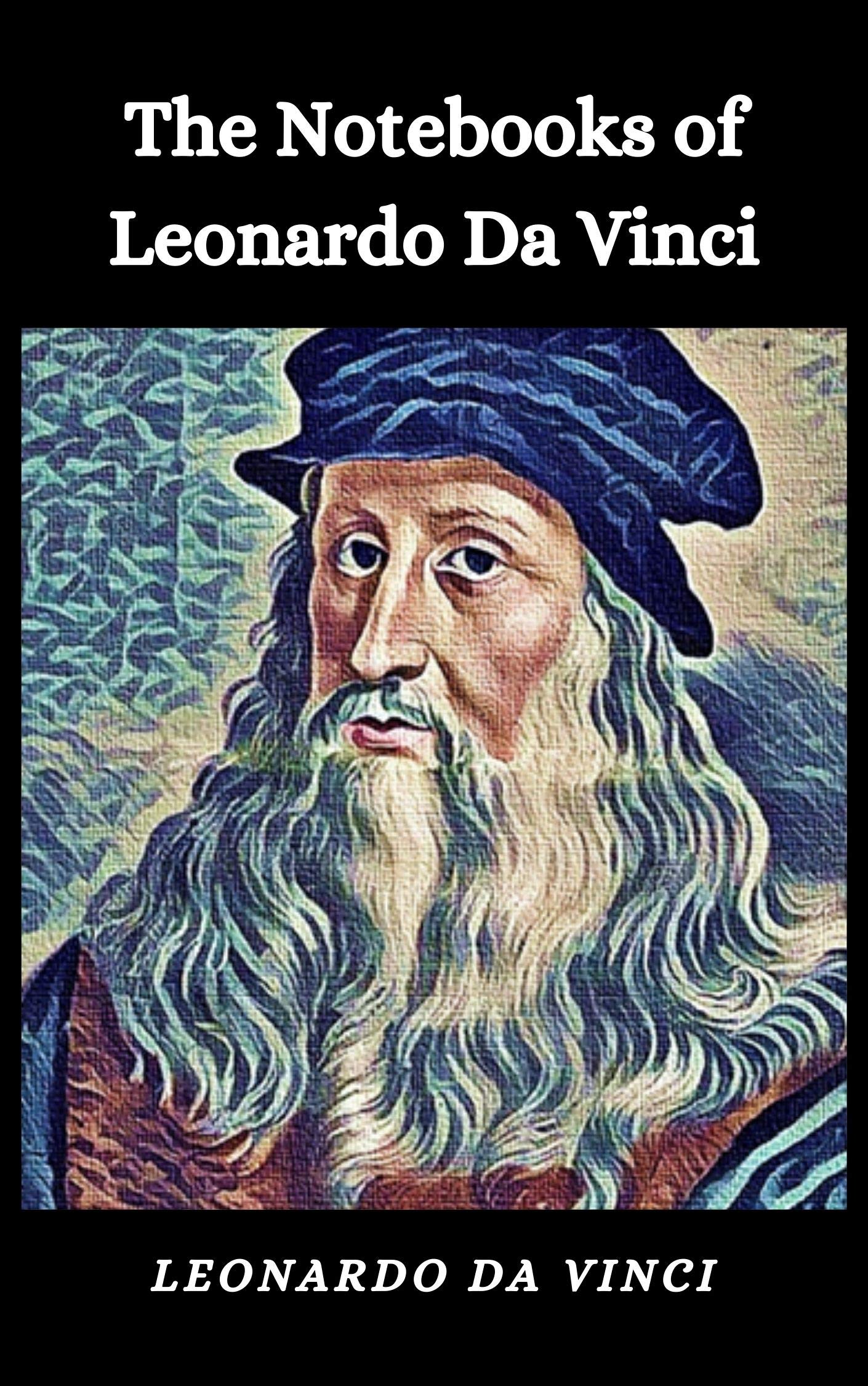 The Notebooks of Leonardo Da Vinci by Leonardo da Vinci | Goodreads