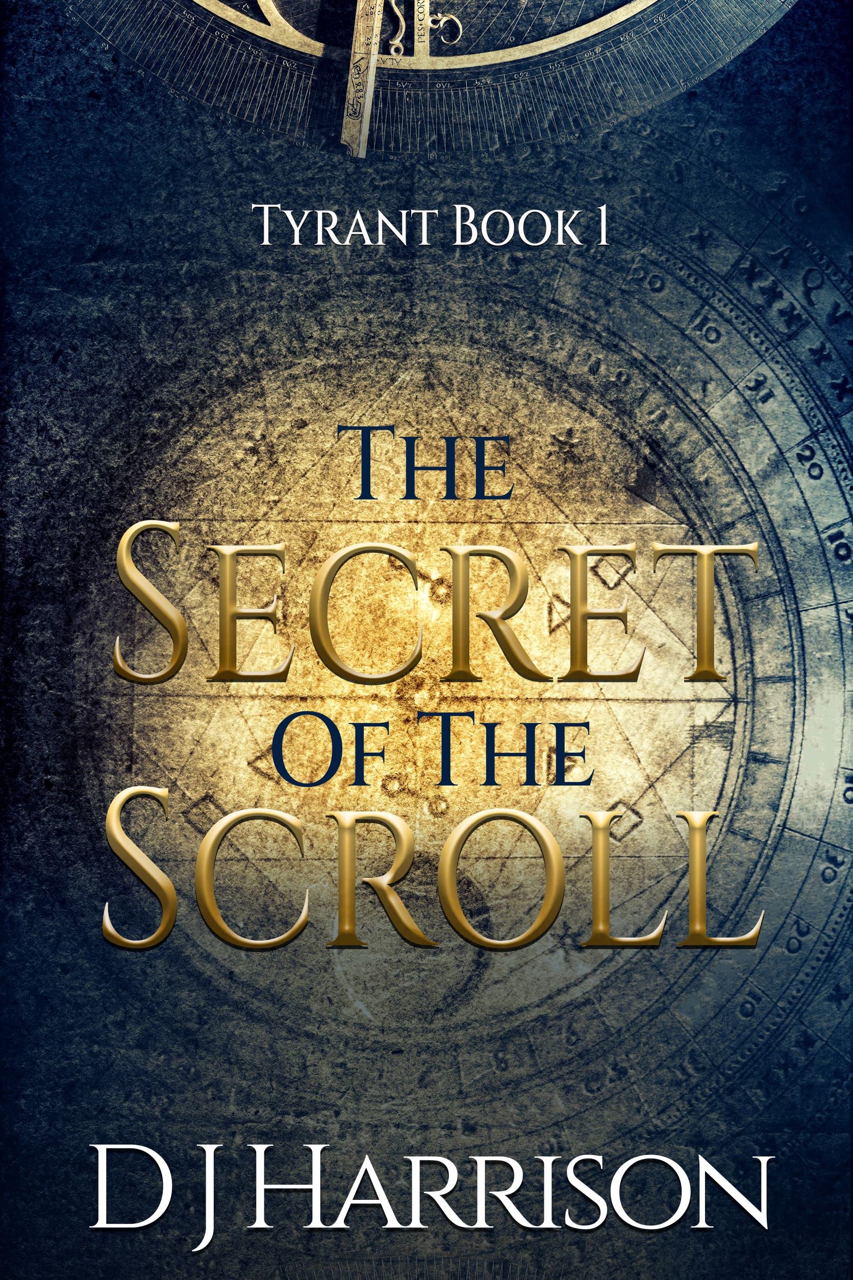 The Secret of the Scroll by D.J. Harrison | Goodreads